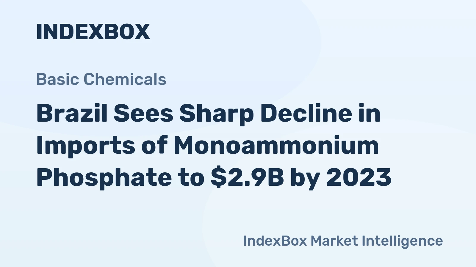 Brazil Sees Sharp Decline in Imports of Monoammonium Phosphate to $2.9B by 2023