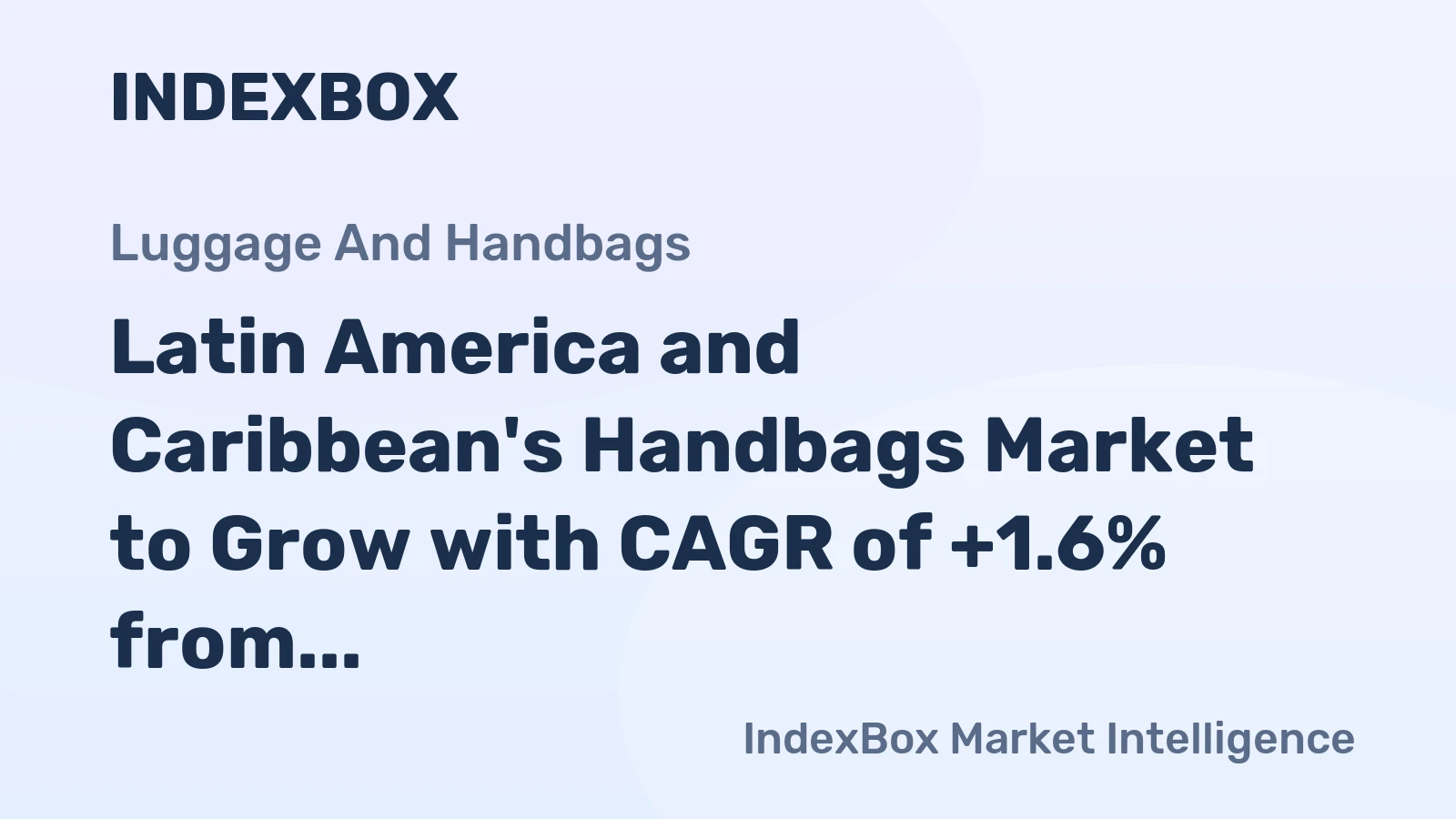 Latin America and Caribbean's Handbags Market to Grow with CAGR of +1.6% from 2024 to 2035