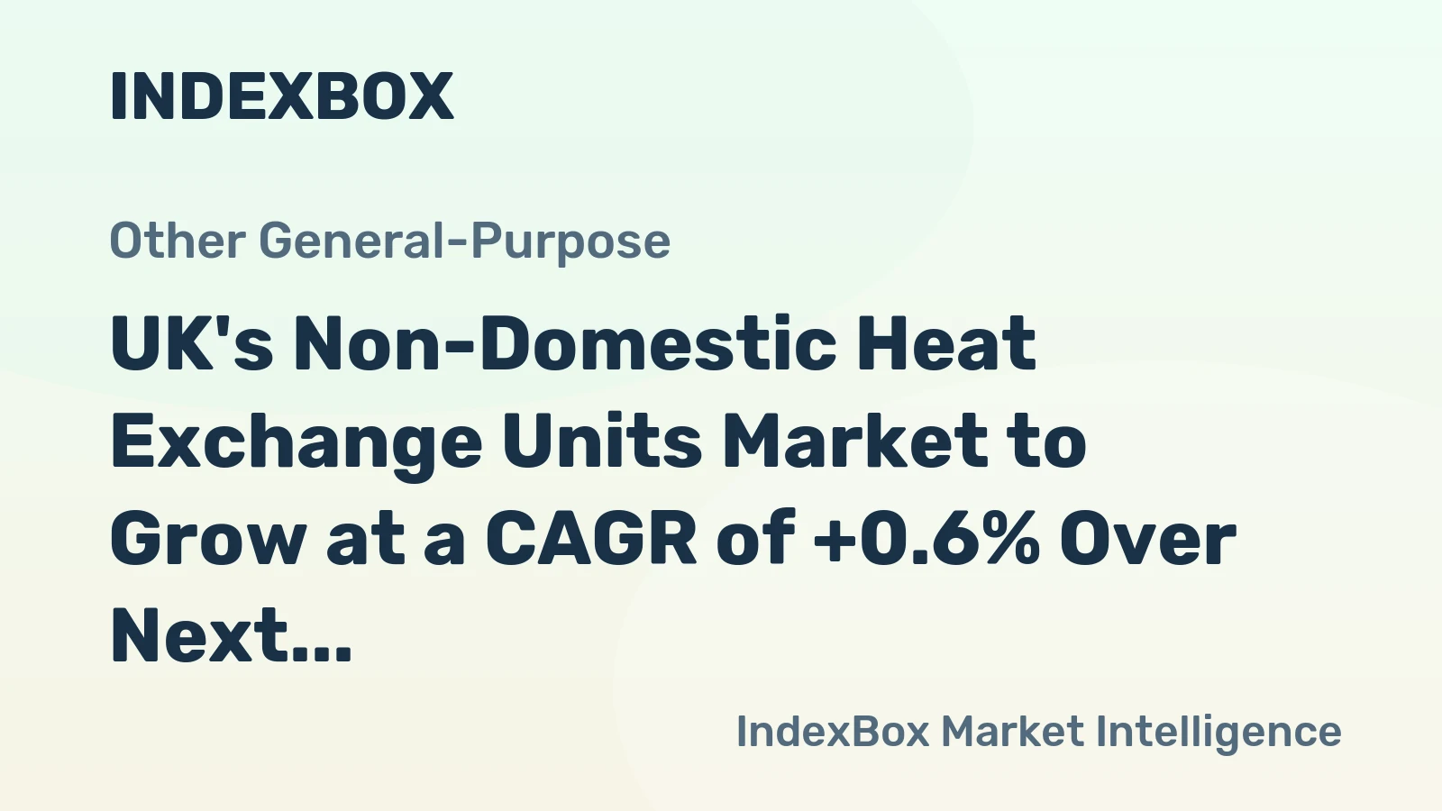 UK's Non-Domestic Heat Exchange Units Market to Grow at a CAGR of +0.6% Over Next Decade