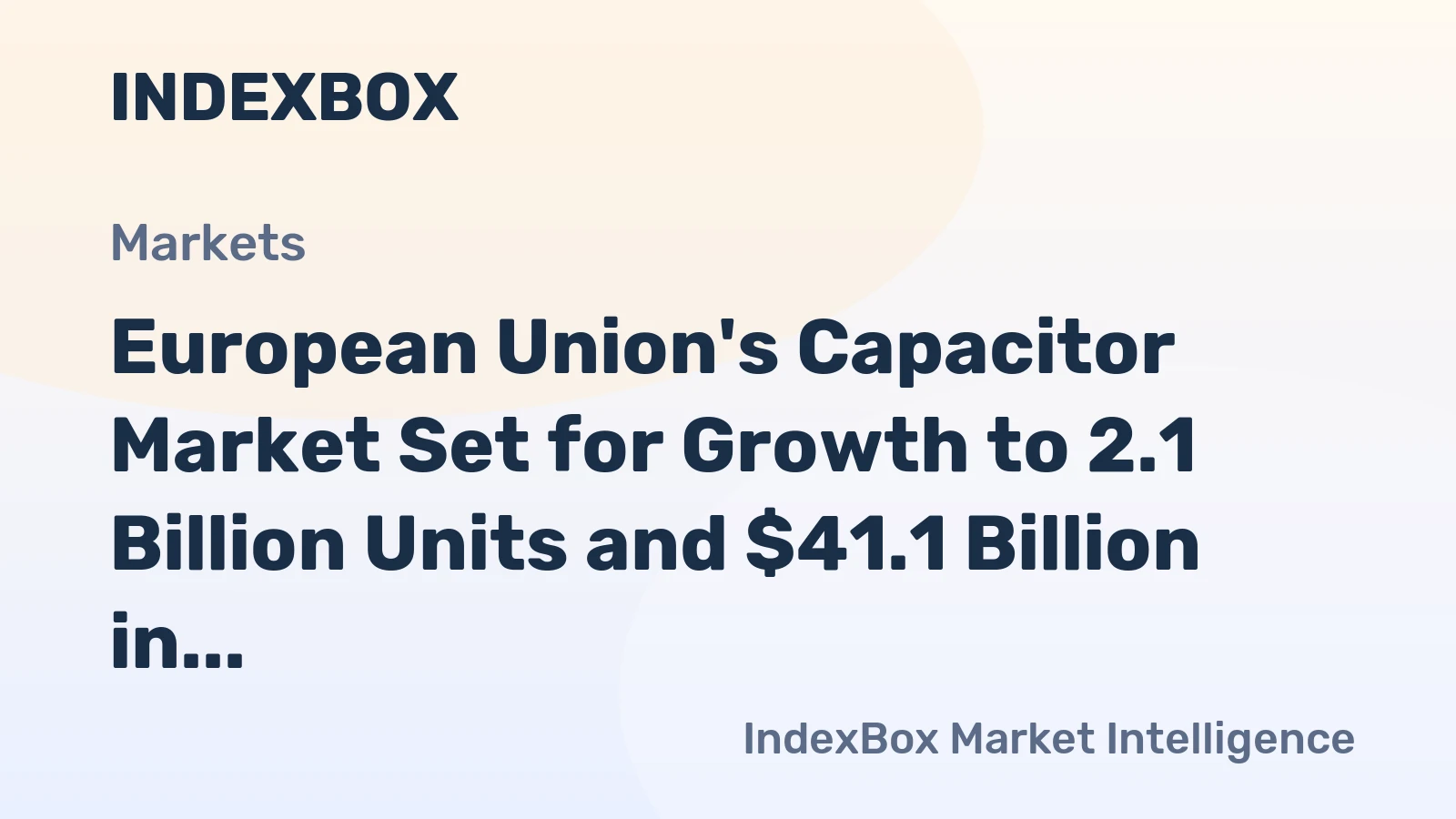 European Union's Capacitor Market Set for Growth to 2.1 Billion Units and $41.1 Billion in Value