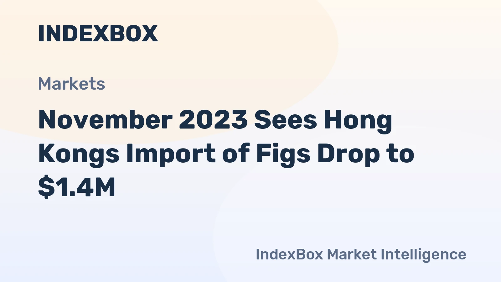 November 2023 Sees Hong Kongs Import of Figs Drop to $1.4M