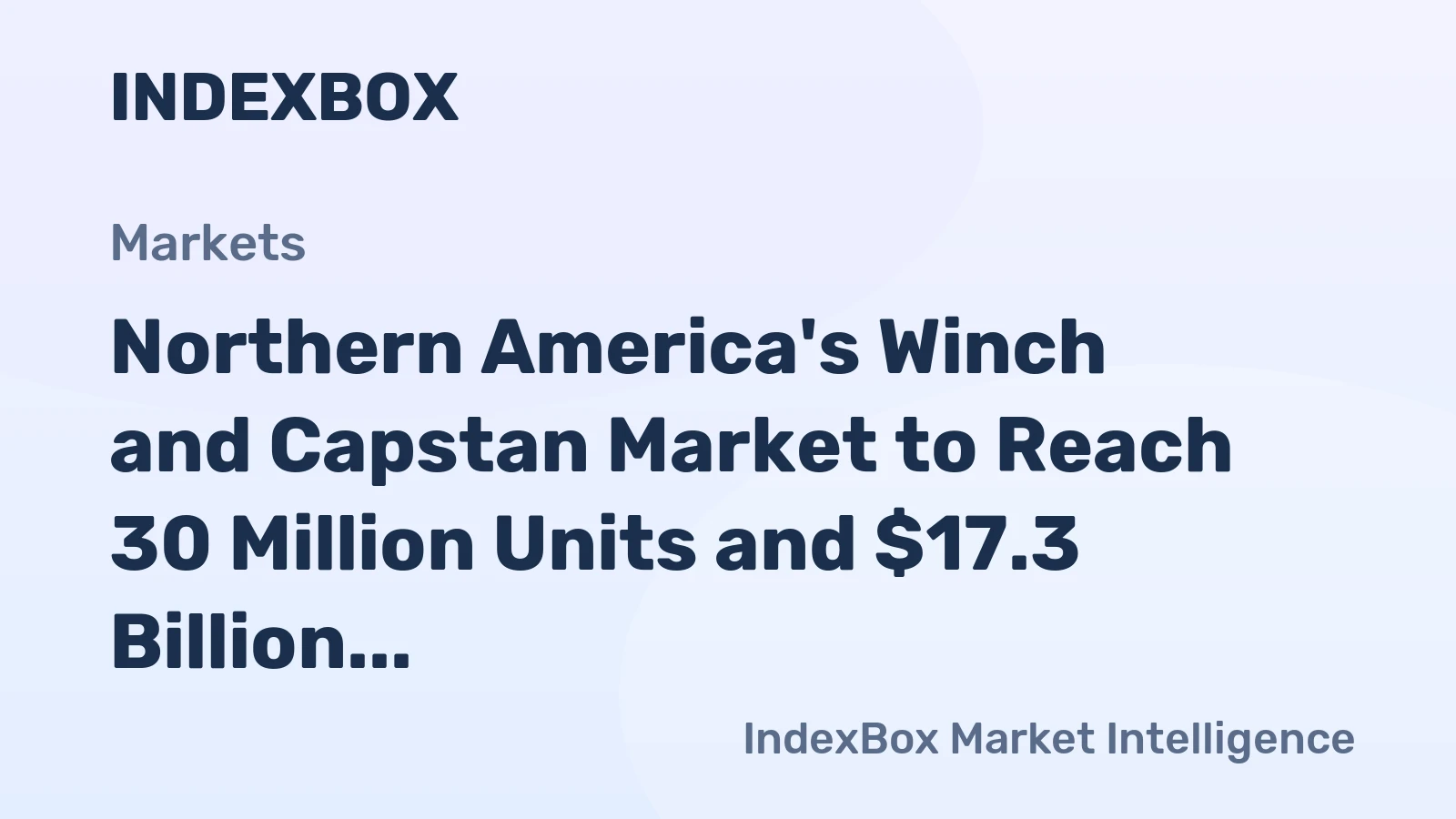Northern America's Winch and Capstan Market to Reach 30 Million Units and $17.3 Billion in Value