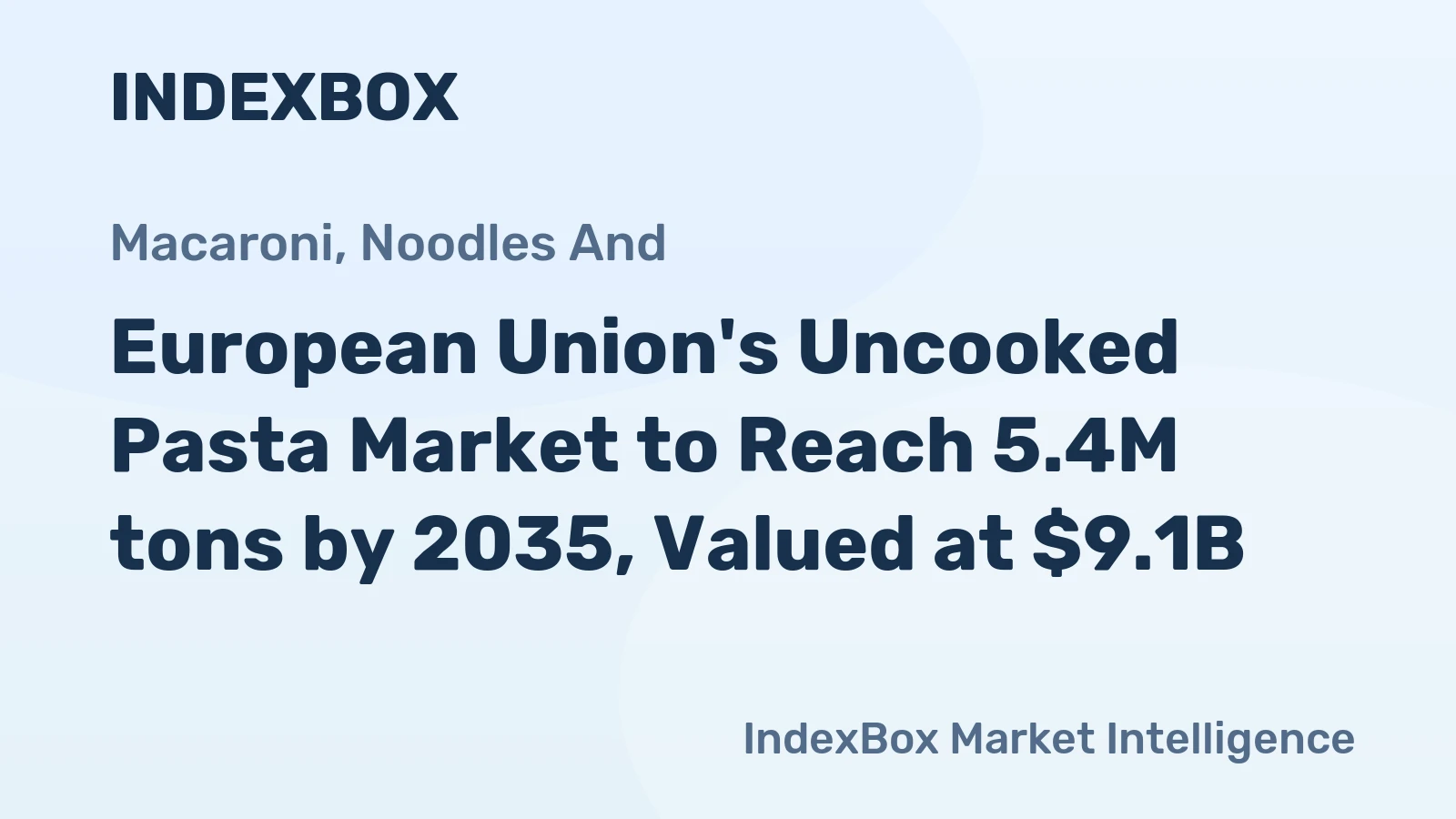 European Union's Uncooked Pasta Market to Reach 5.4M tons by 2035, Valued at $9.1B