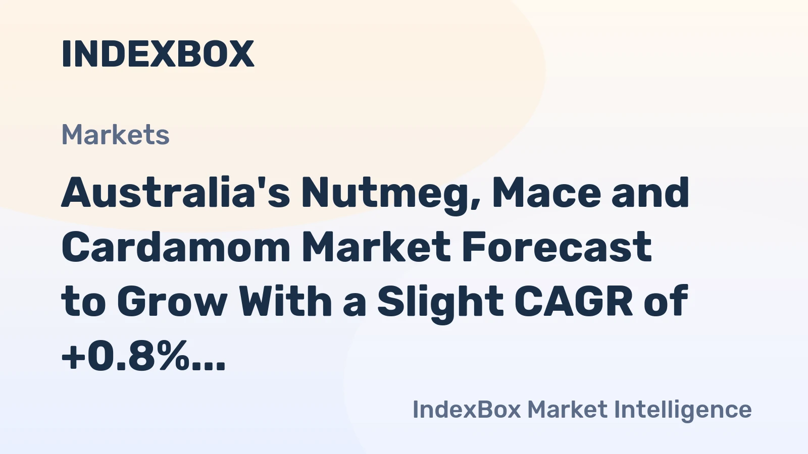 Australia's Nutmeg, Mace and Cardamom Market Forecast to Grow With a Slight CAGR of +0.8% in Value Terms