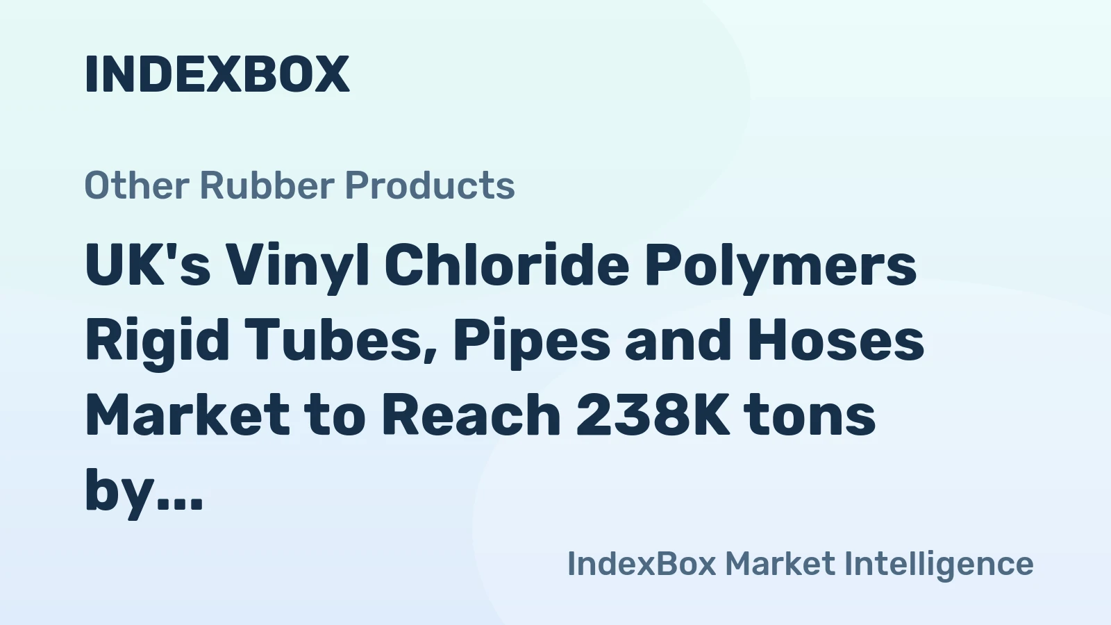 UK's Vinyl Chloride Polymers Rigid Tubes, Pipes and Hoses Market to Reach 238K tons by 2035, Valued at $897M