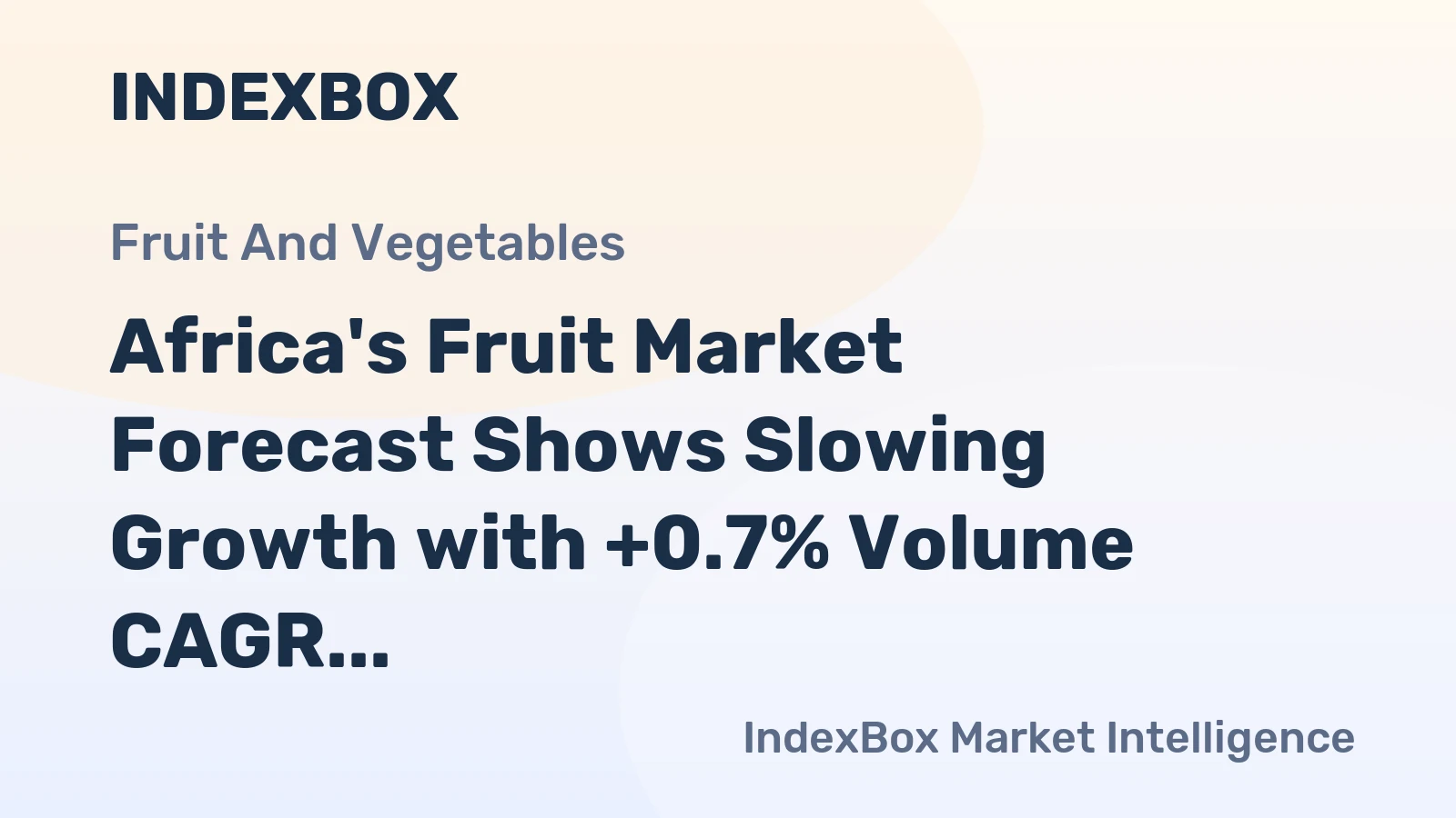 Africa's Fruit Market Forecast Shows Slowing Growth with +0.7% Volume CAGR Through 2035