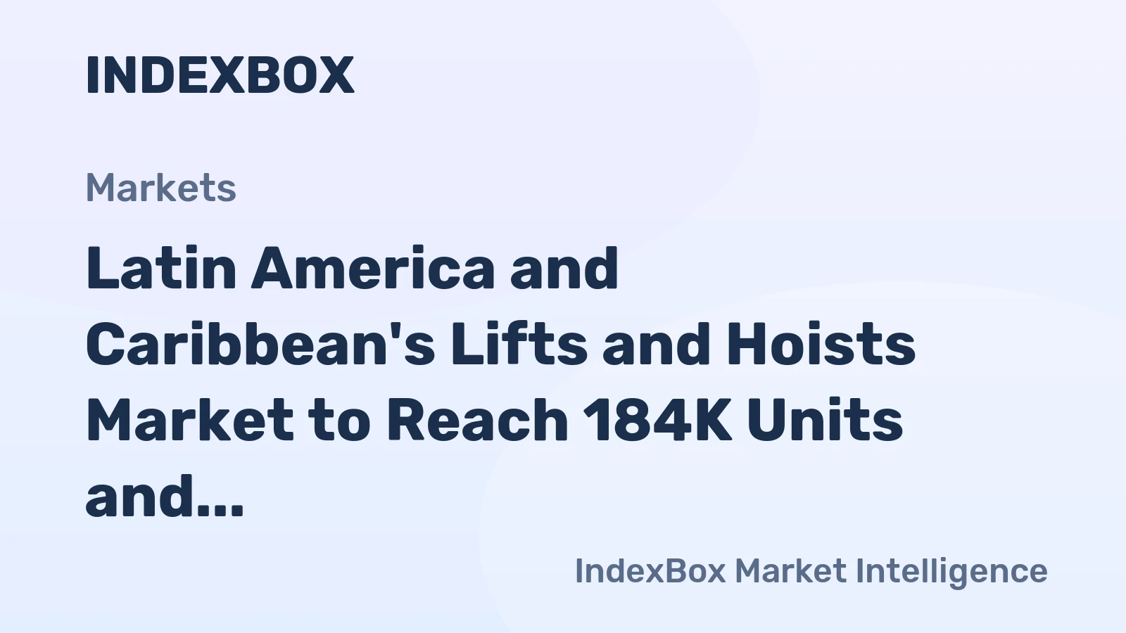 Latin America and Caribbean's Lifts and Hoists Market to Reach 184K Units and $3B by 2035