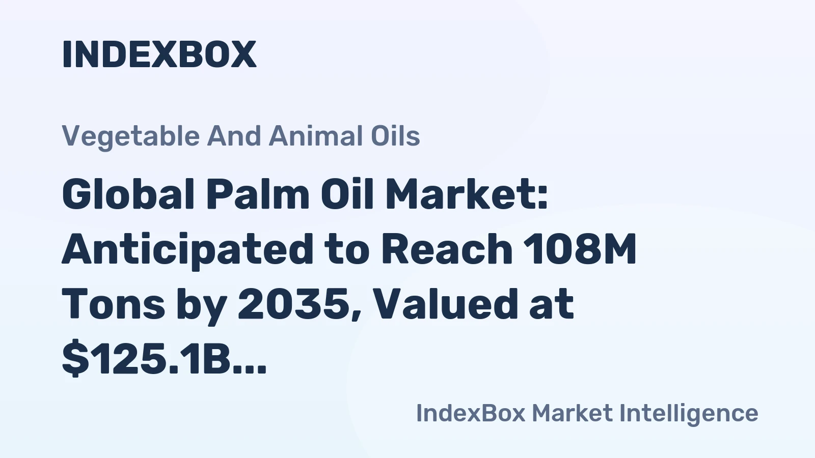 Global Palm Oil Market: Anticipated to Reach 108M Tons by 2035, Valued at $125.1B