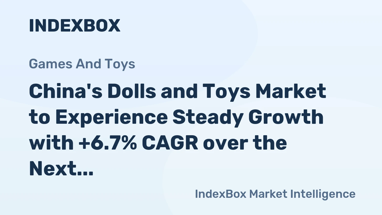 China's Dolls and Toys Market to Experience Steady Growth with +6.7% CAGR over the Next Decade