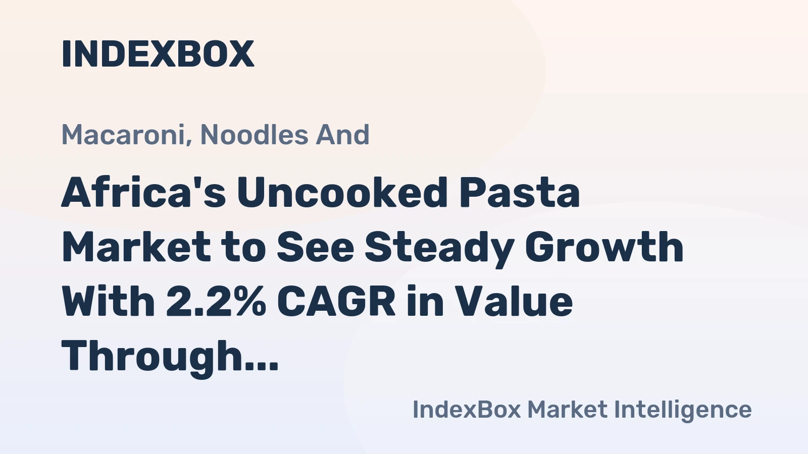 Africa's Uncooked Pasta Market to See Steady Growth With 2.2% CAGR in Value Through 2035