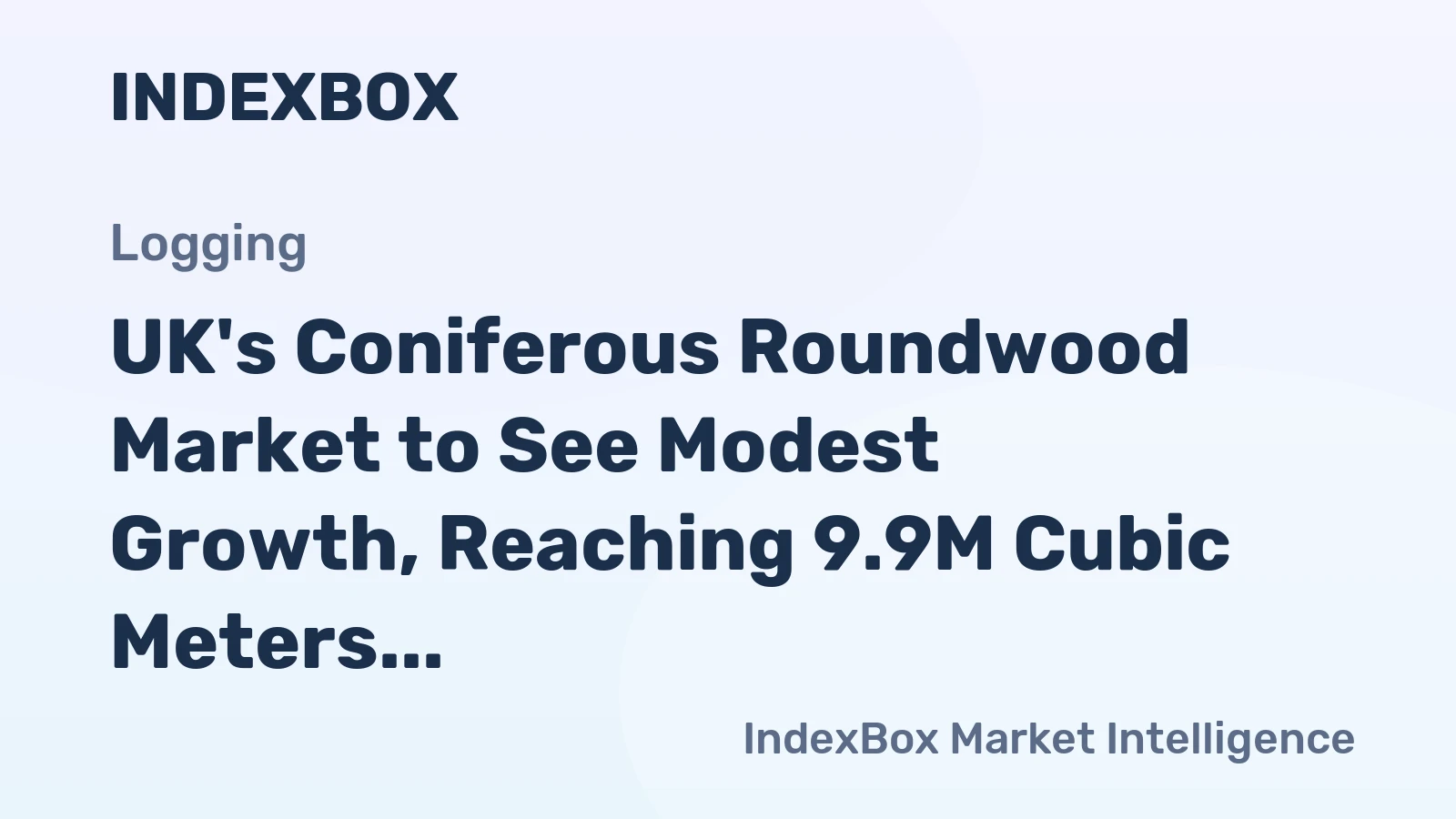 UK's Coniferous Roundwood Market to See Modest Growth, Reaching 9.9M Cubic Meters and $486M by 2035