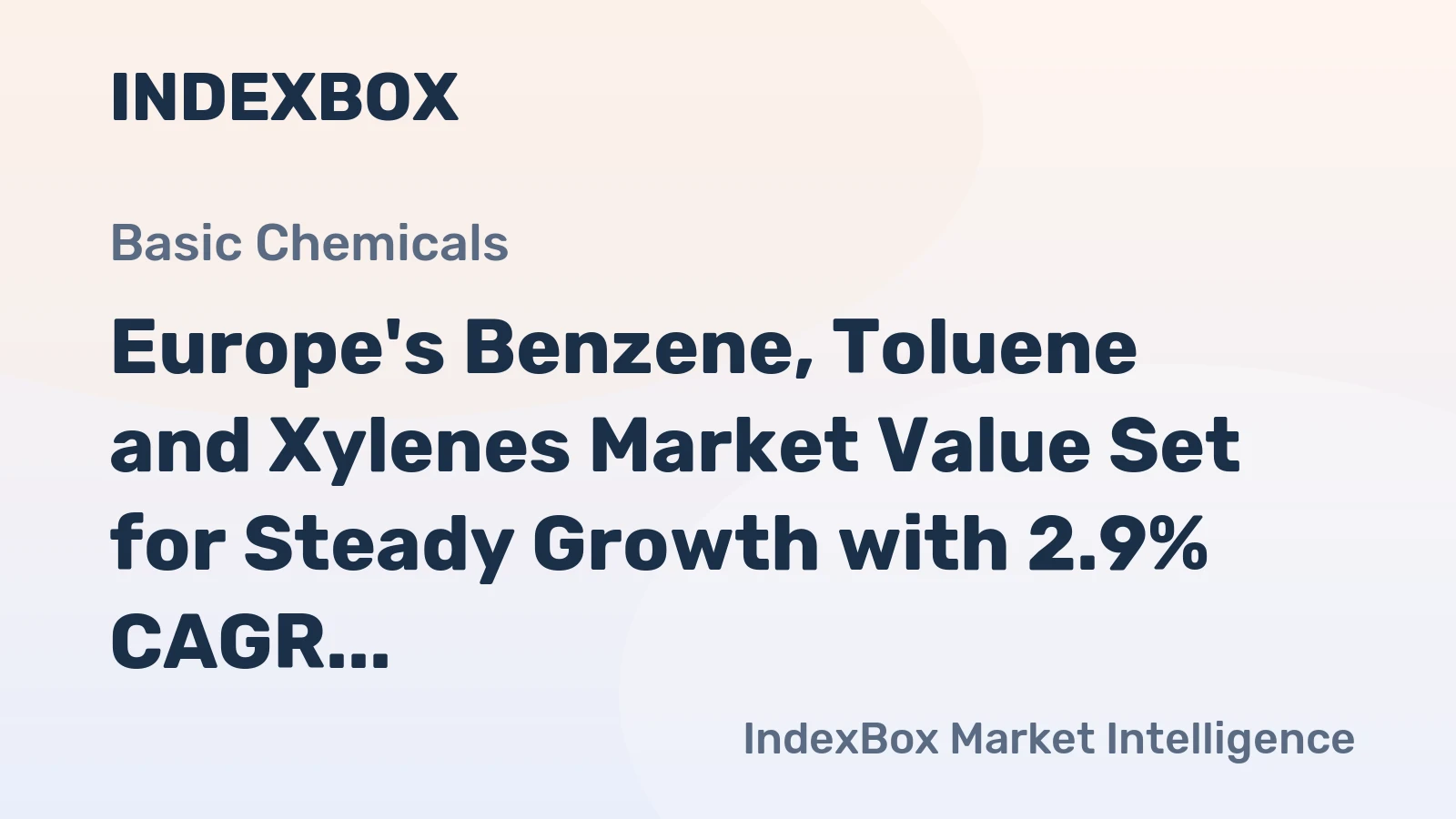 Europe's Benzene, Toluene and Xylenes Market Value Set for Steady Growth with 2.9% CAGR