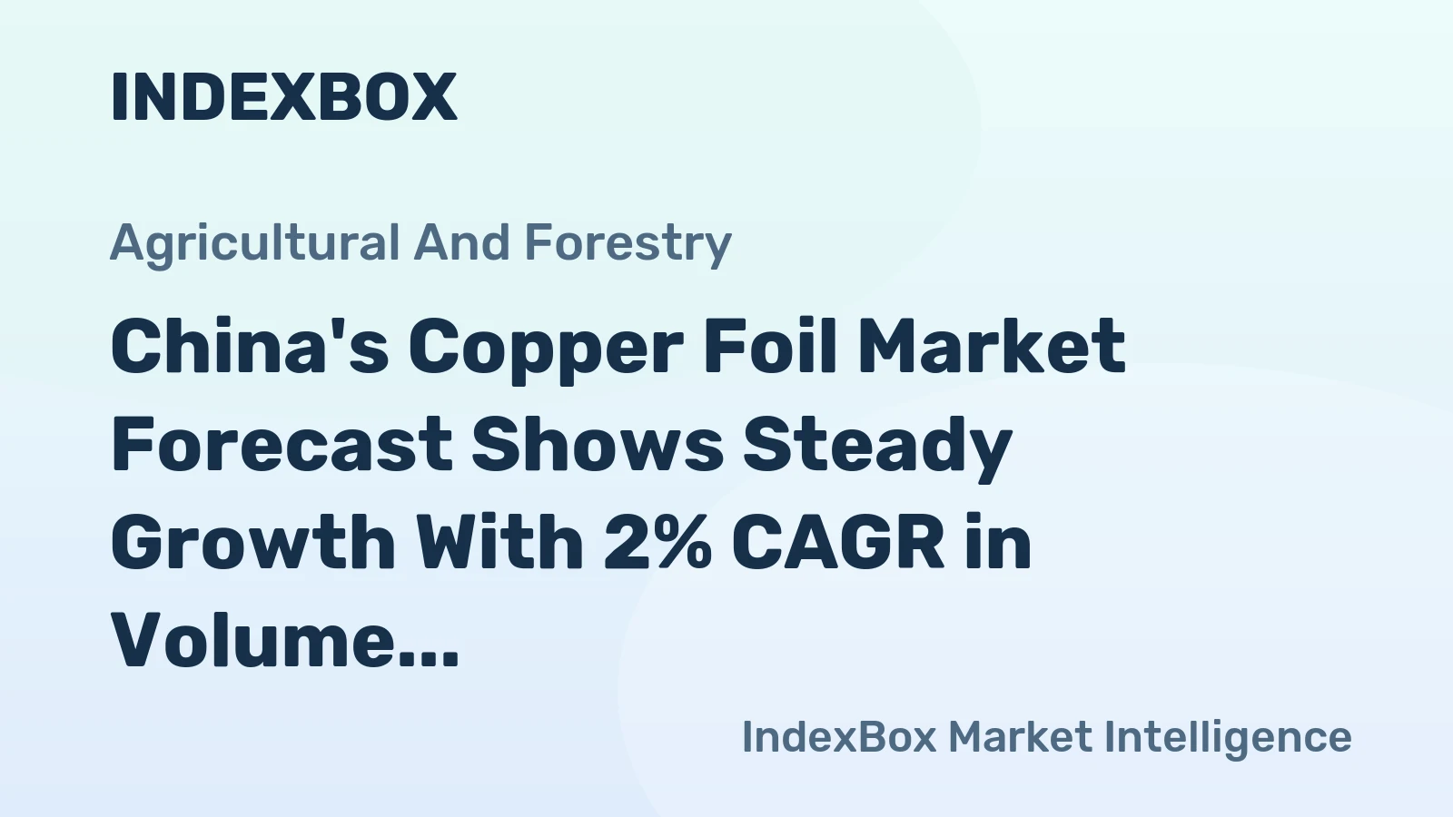 China's Copper Foil Market Forecast Shows Steady Growth With 2% CAGR in Volume Through 2035