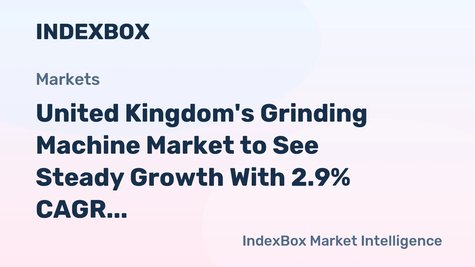 United Kingdom's Grinding Machine Market to See Steady Growth With 2.9% CAGR in Value Terms