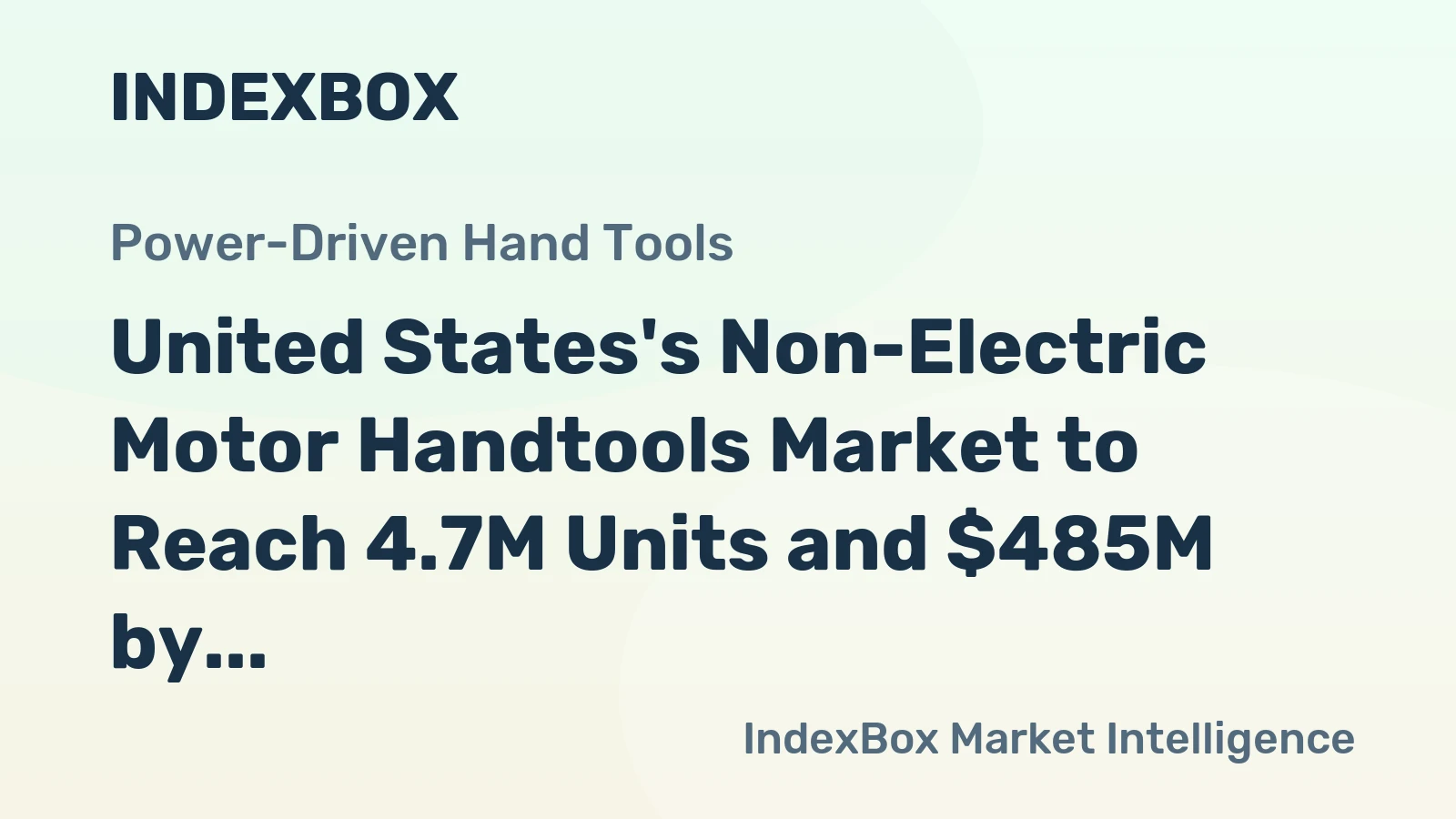 United States's Non-Electric Motor Handtools Market to Reach 4.7M Units and $485M by 2035