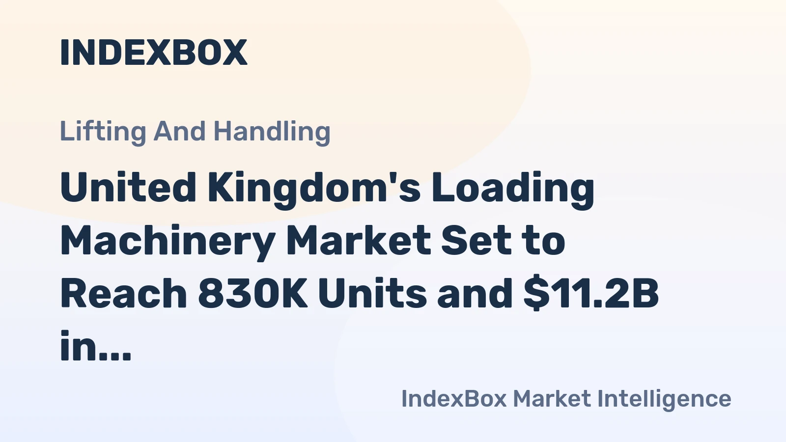 United Kingdom's Loading Machinery Market Set to Reach 830K Units and $11.2B in Value