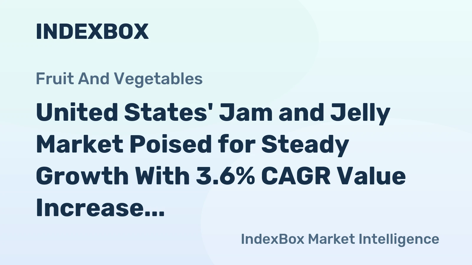United States' Jam and Jelly Market Poised for Steady Growth With 3.6% CAGR Value Increase