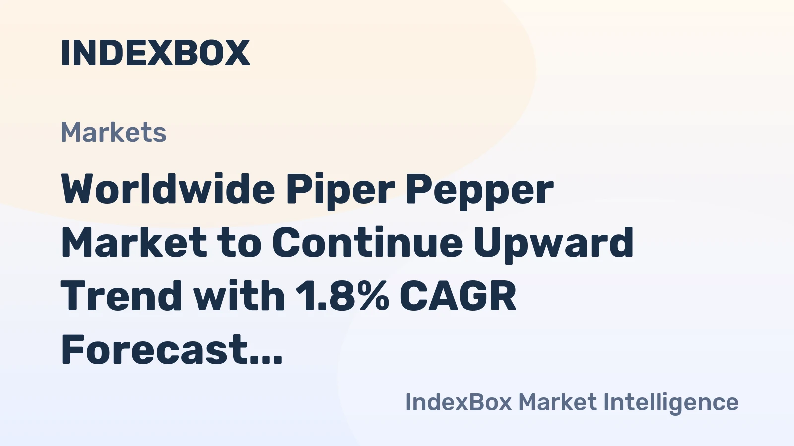 Worldwide Piper Pepper Market to Continue Upward Trend with 1.8% CAGR Forecast