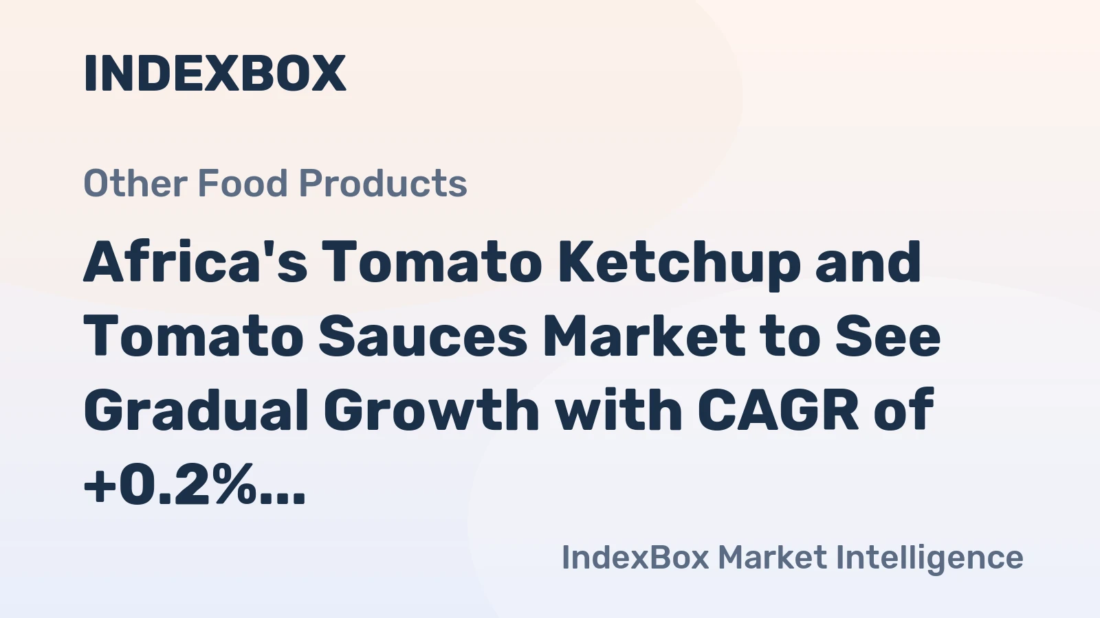 Africa's Tomato Ketchup and Tomato Sauces Market to See Gradual Growth with CAGR of +0.2% from 2024 to 2035