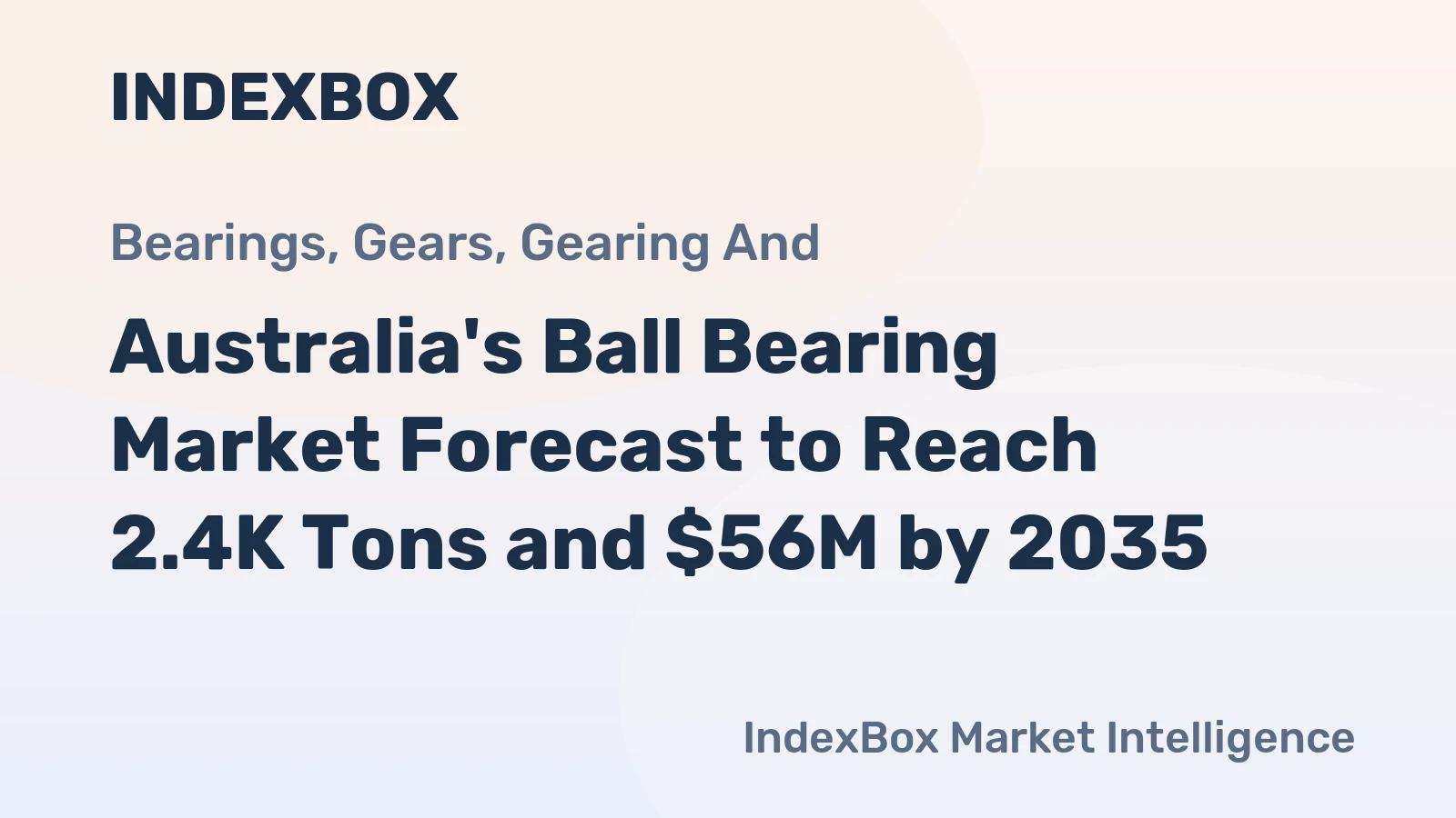 Australia's Ball Bearing Market Forecast to Reach 2.4K Tons and $56M by 2035