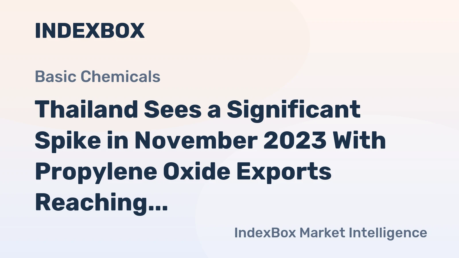 Thailand Sees a Significant Spike in November 2023 With Propylene Oxide Exports Reaching $14M