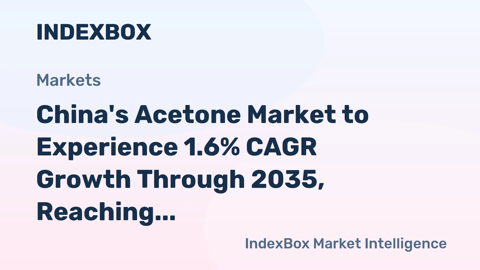 China's Acetone Market to Experience 1.6% CAGR Growth Through 2035, Reaching $595M