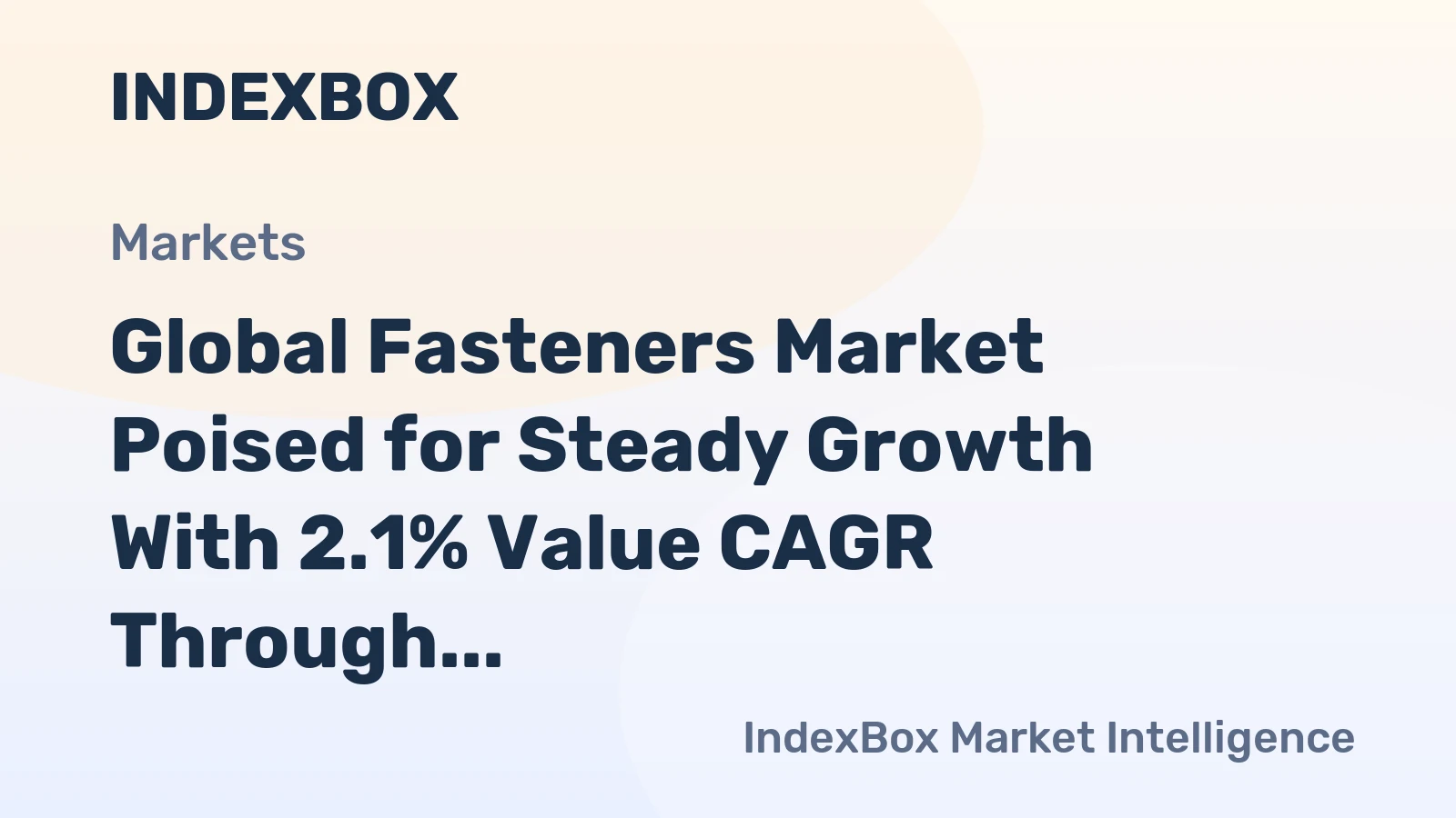 Global Fasteners Market Poised for Steady Growth With 2.1% Value CAGR Through 2035