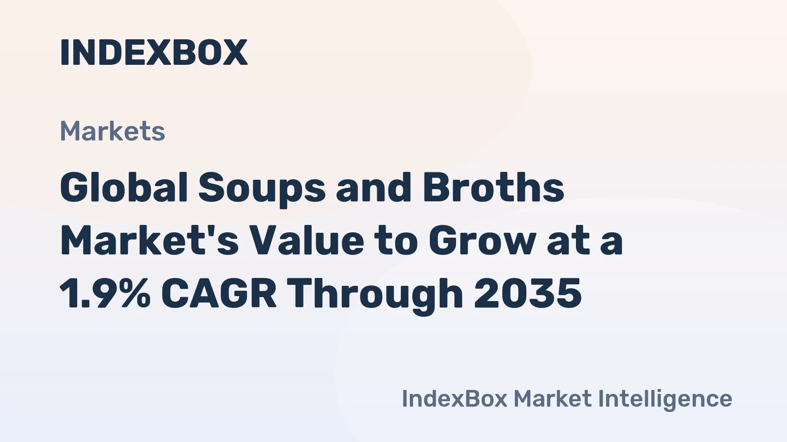 Global Soups and Broths Market's Value to Grow at a 1.9% CAGR Through 2035
