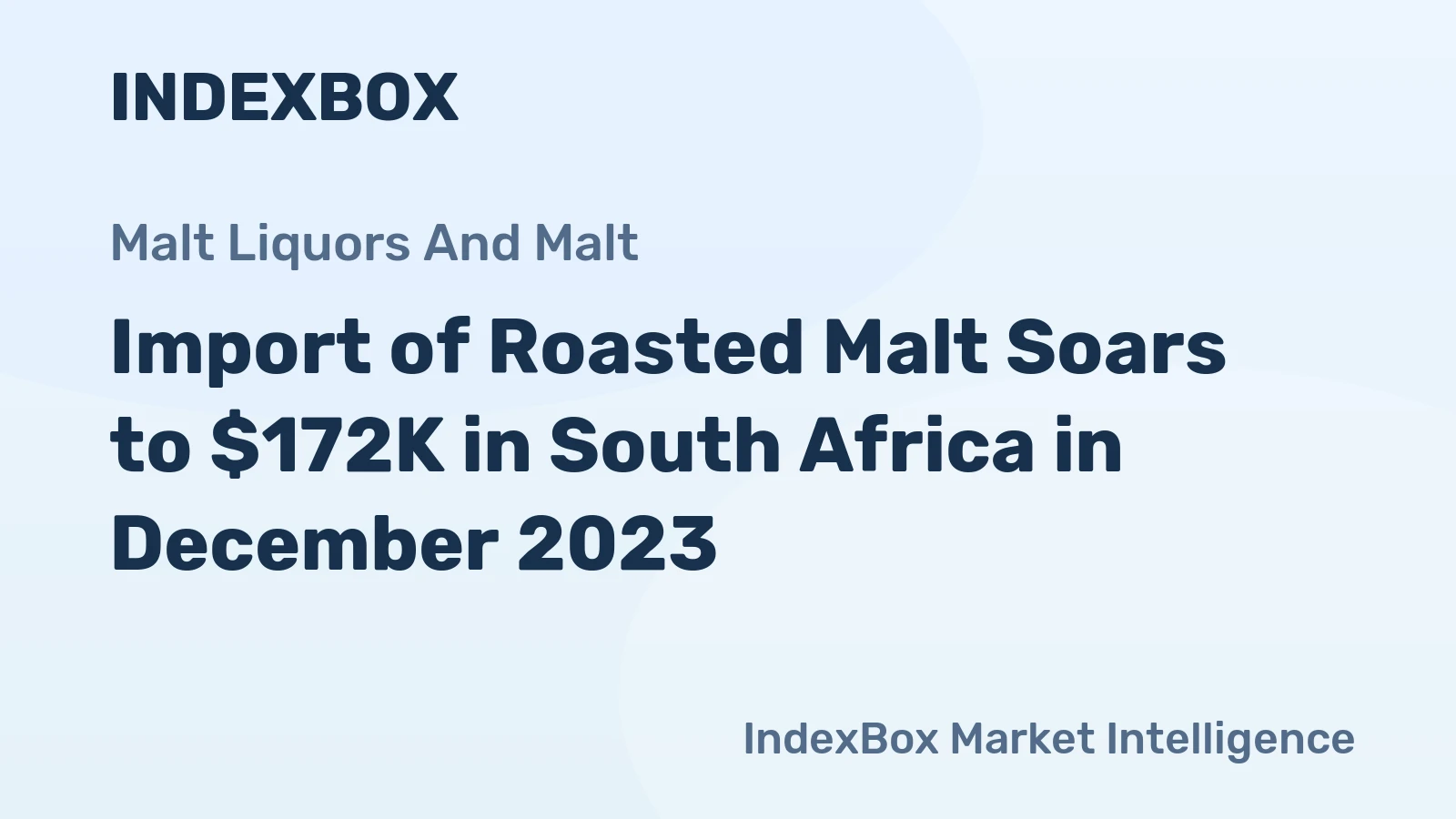 Import of Roasted Malt Soars to $172K in South Africa in December 2023