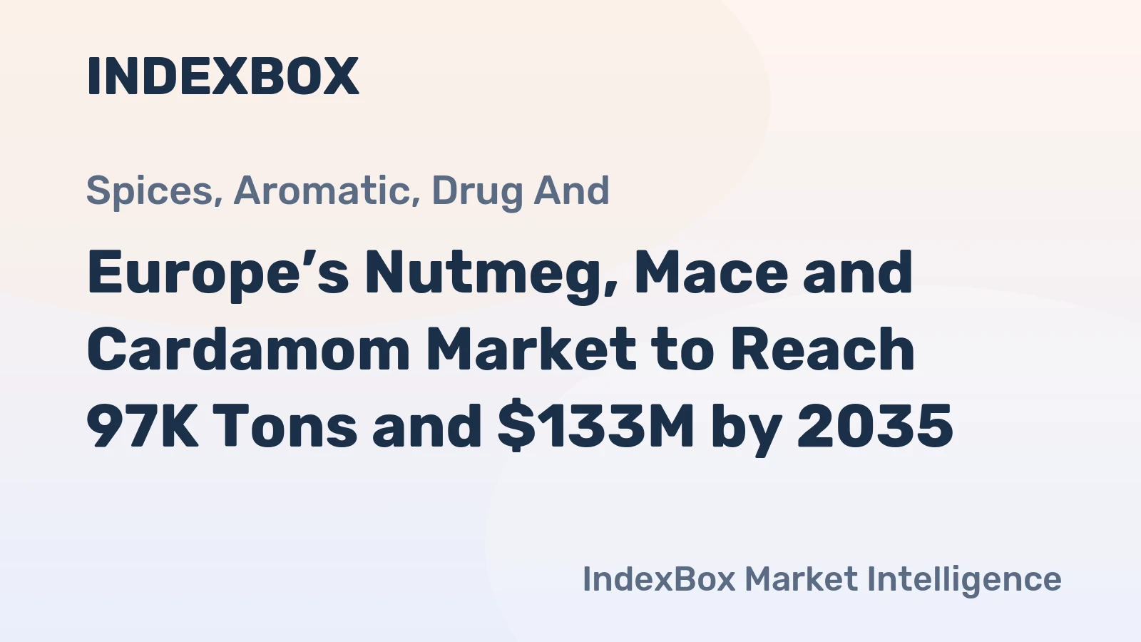 Europe’s Nutmeg, Mace and Cardamom Market to Reach 97K Tons and $133M by 2035
