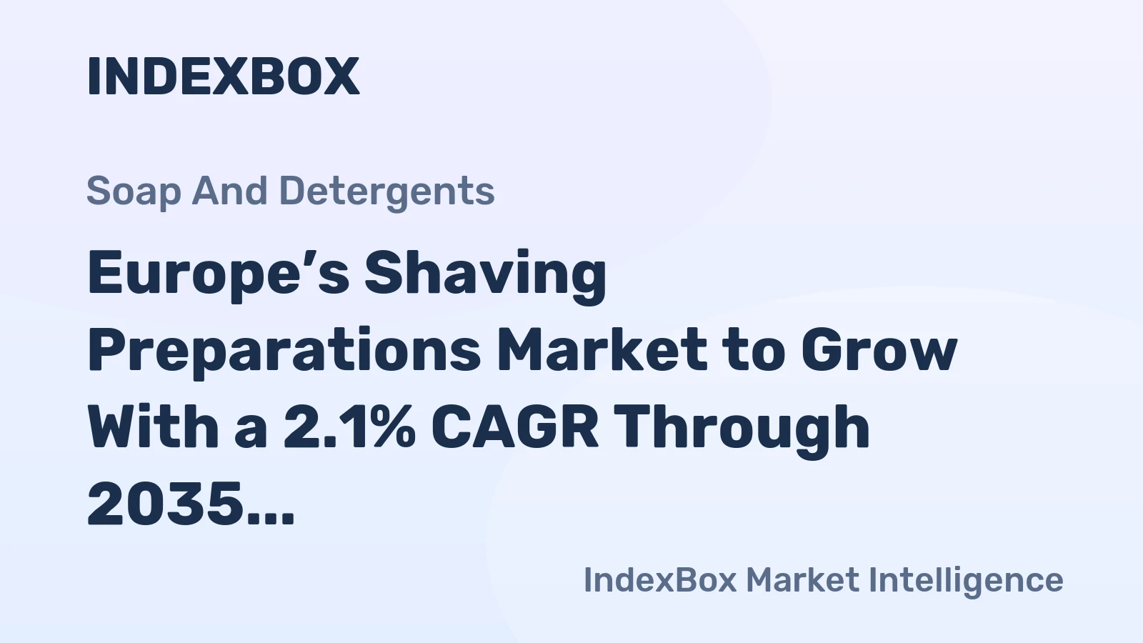 Europe’s Shaving Preparations Market to Grow With a 2.1% CAGR Through 2035