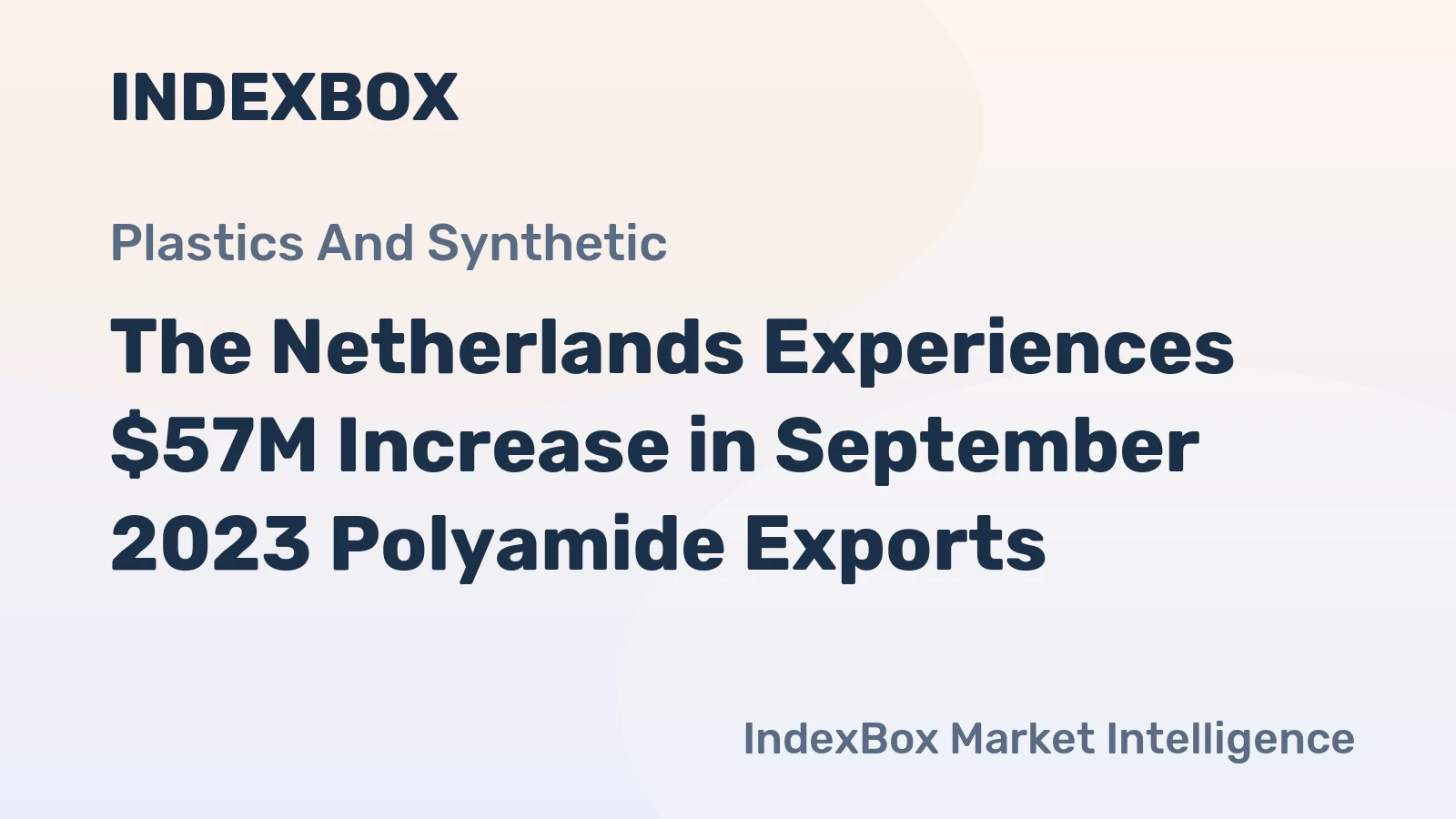 The Netherlands Experiences $57M Increase in September 2023 Polyamide Exports