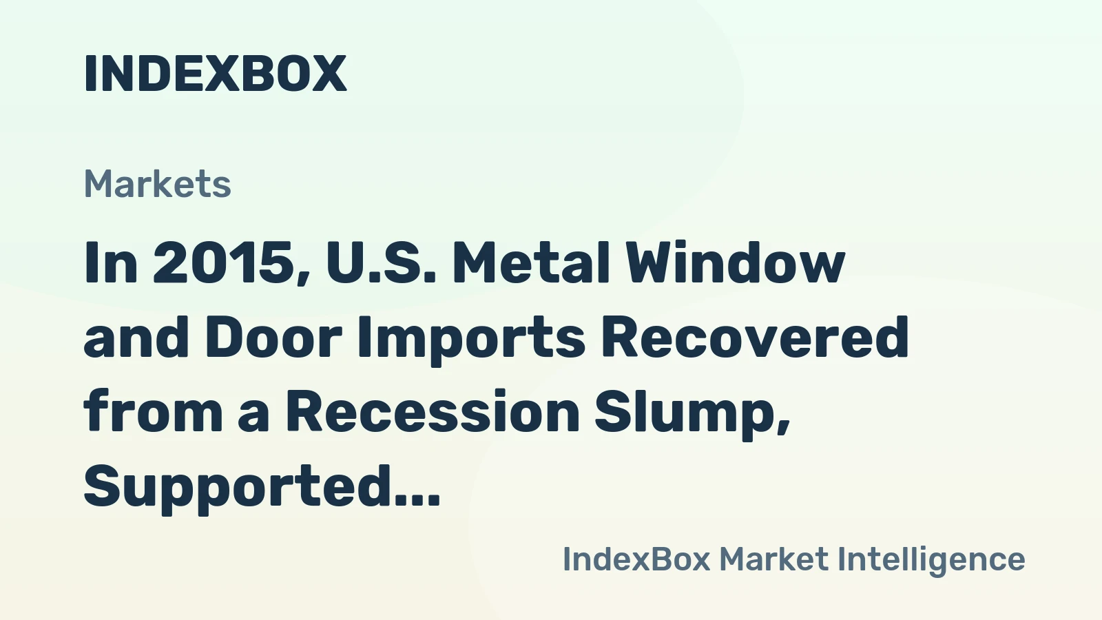 In 2015, U.S. Metal Window and Door Imports Recovered from a Recession Slump, Supported by Reviving Housing Starts and Non-Residential Construction