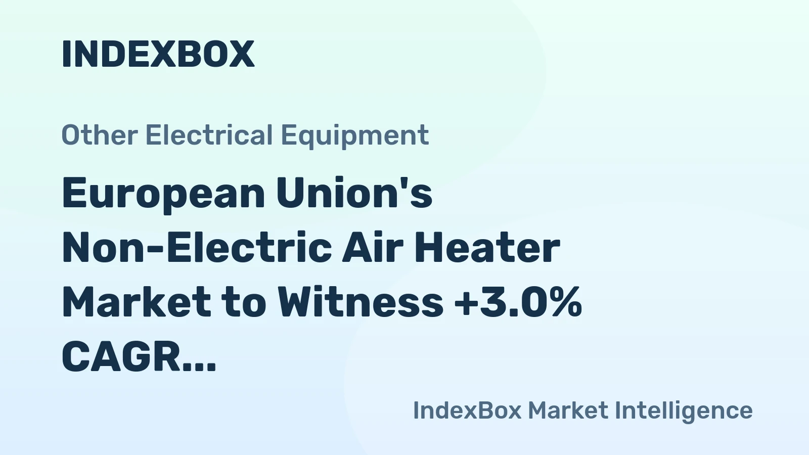 European Union's Non-Electric Air Heater Market to Witness +3.0% CAGR Growth from 2024 to 2035
