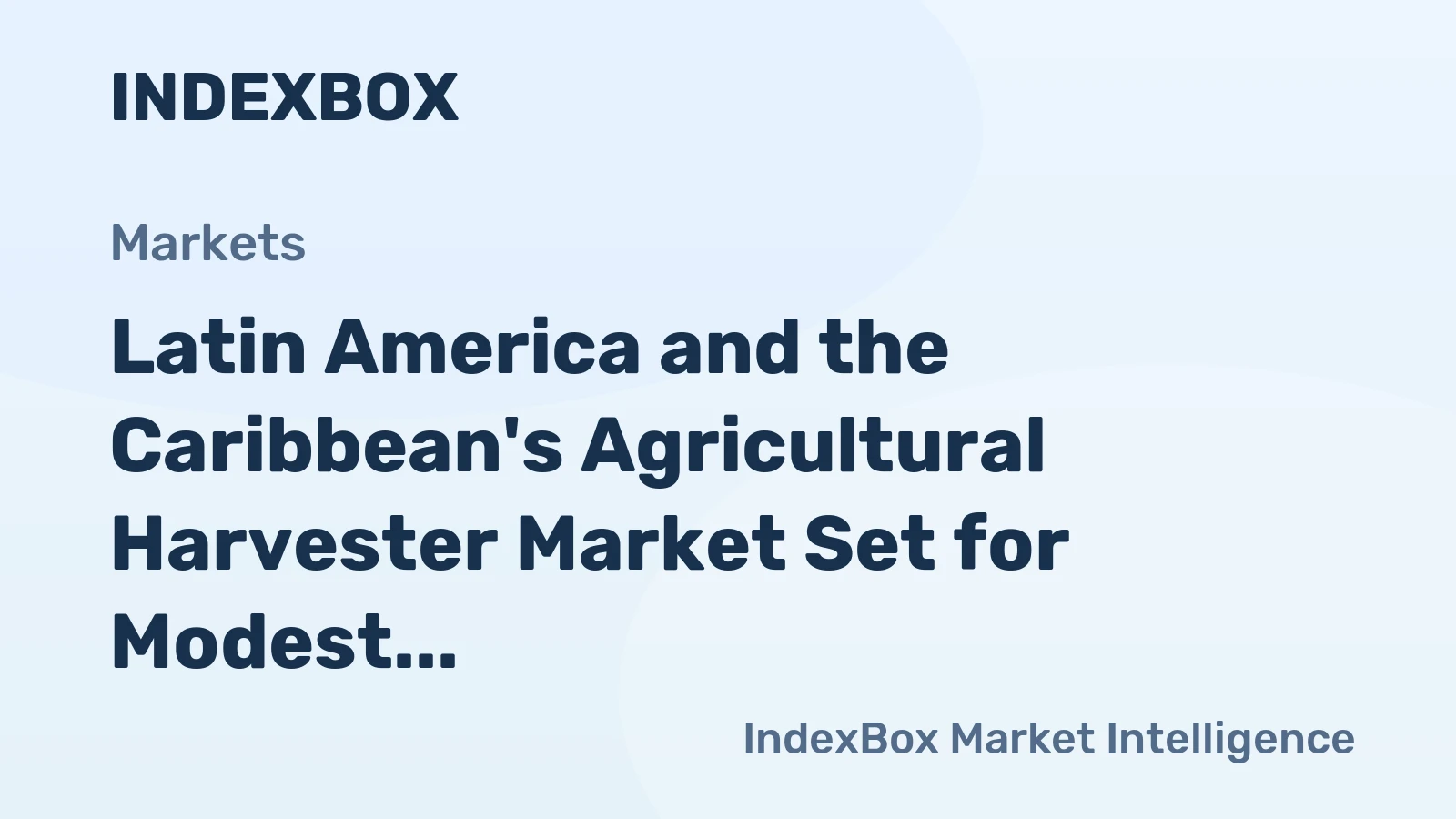 Latin America and the Caribbean's Agricultural Harvester Market Set for Modest Growth to $5 Billion