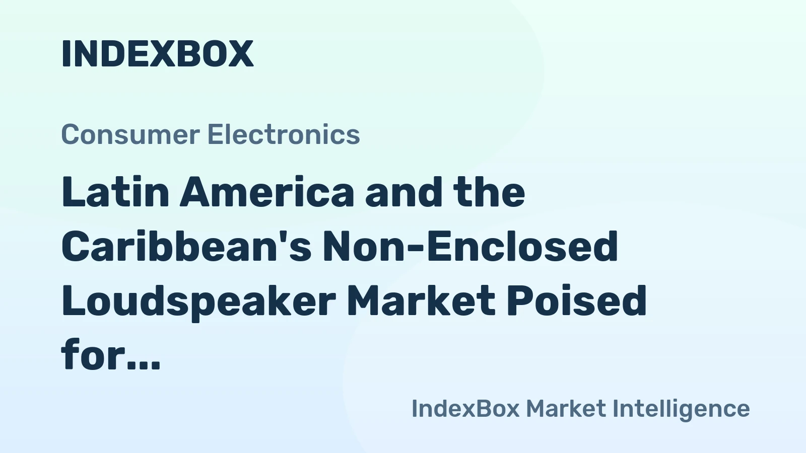 Latin America and the Caribbean's Non-Enclosed Loudspeaker Market Poised for Modest Growth with a 2.3% CAGR in Value