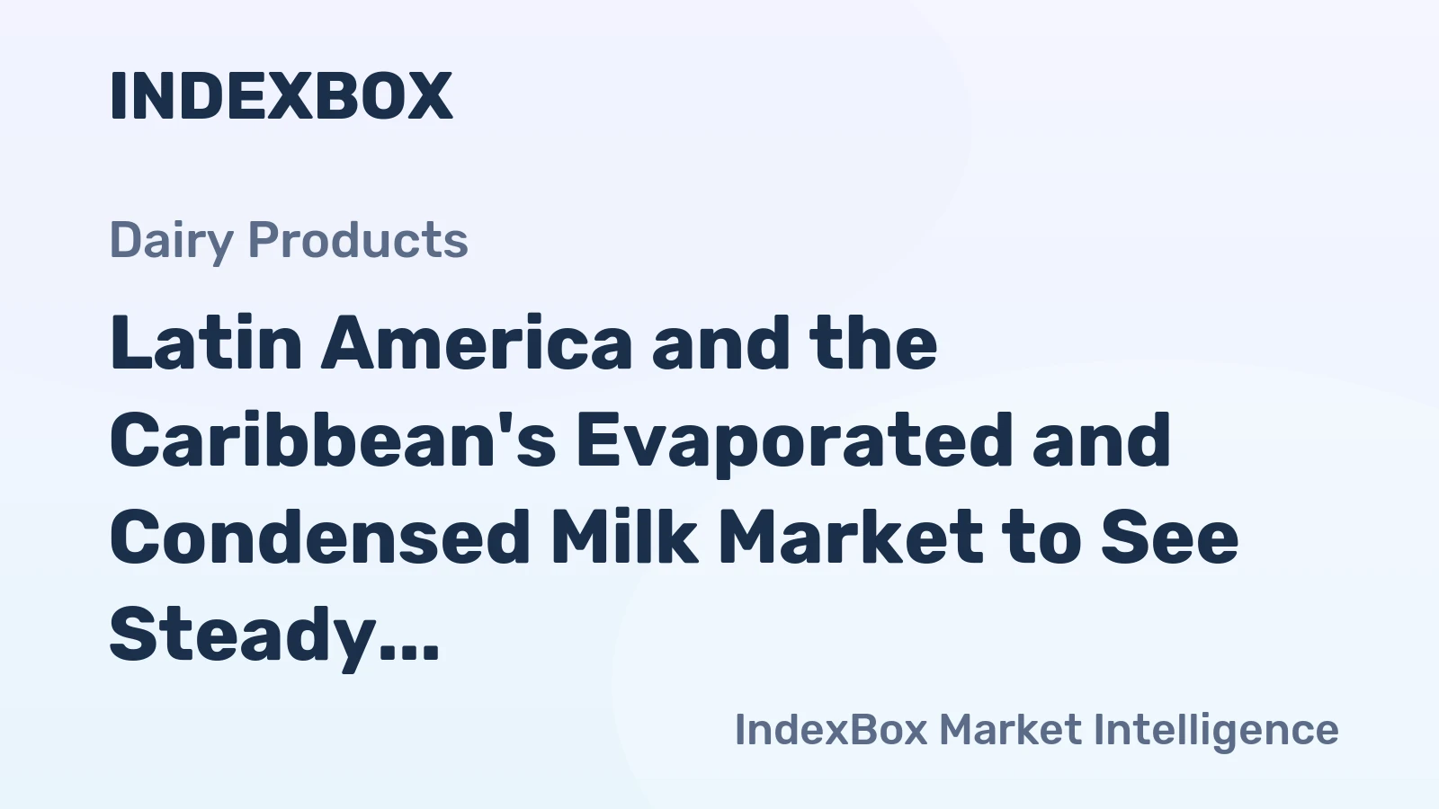 Latin America and the Caribbean's Evaporated and Condensed Milk Market to See Steady Growth with a 1.9% Value CAGR