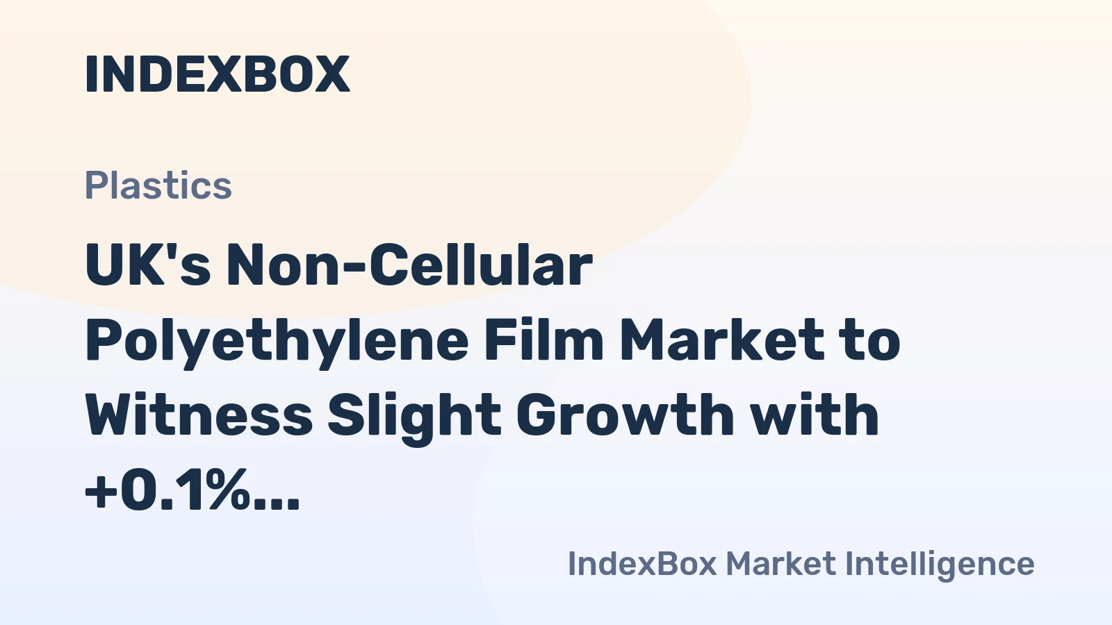 UK's Non-Cellular Polyethylene Film Market to Witness Slight Growth with +0.1% CAGR