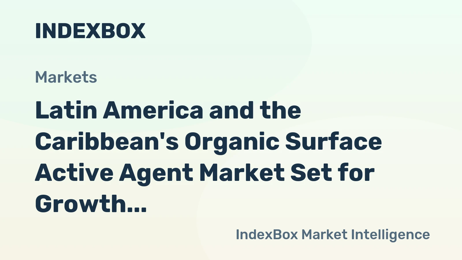 Latin America and the Caribbean's Organic Surface Active Agent Market Set for Growth to 10 Million Tons and $20.7 Billion