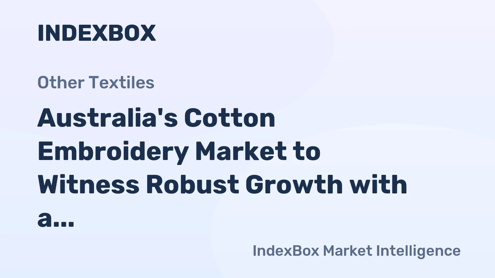 Australia's Cotton Embroidery Market to Witness Robust Growth with a CAGR of +6.5% from 2024 to 2035