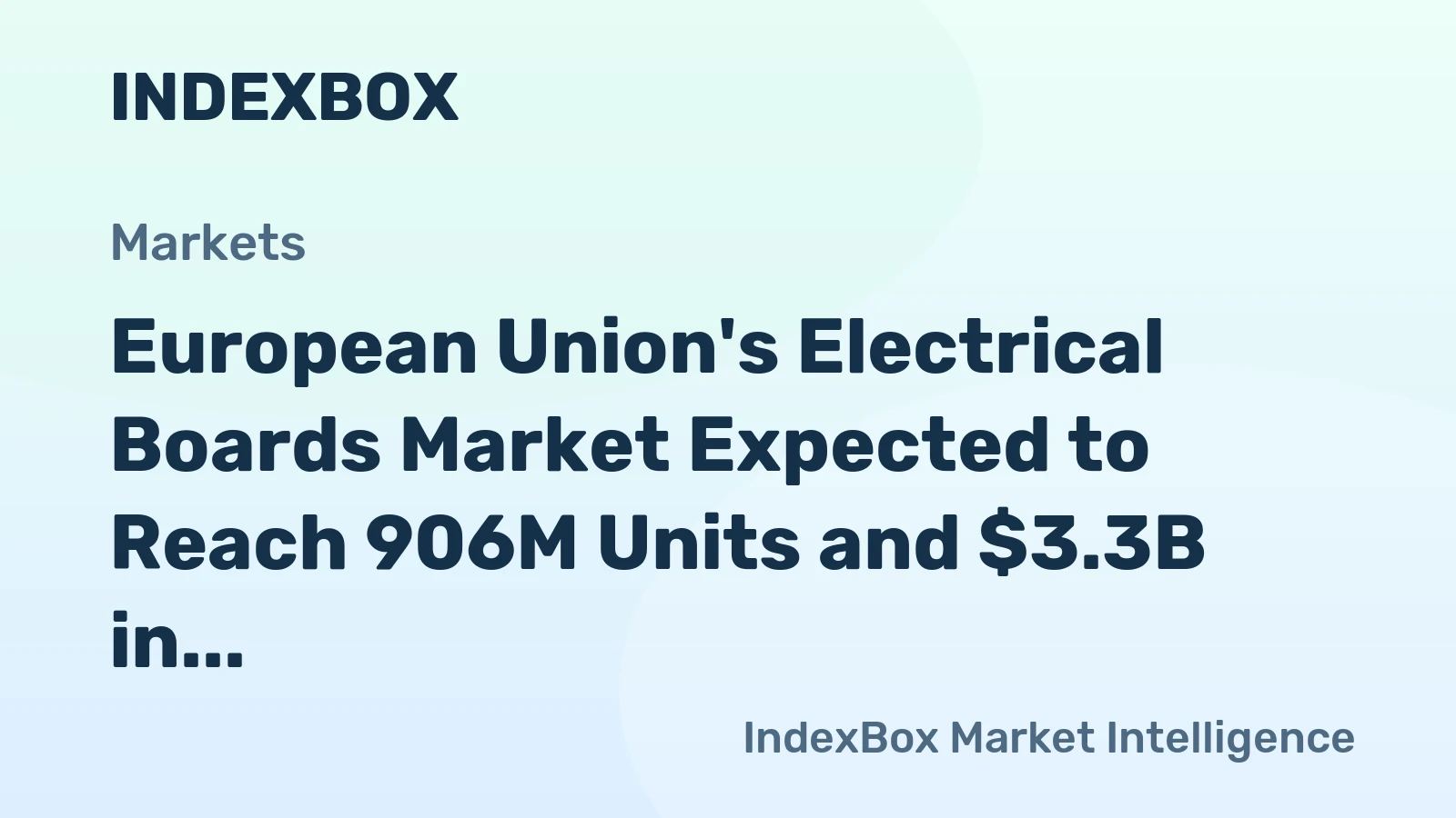 European Union's Electrical Boards Market Expected to Reach 906M Units and $3.3B in Value by 2035