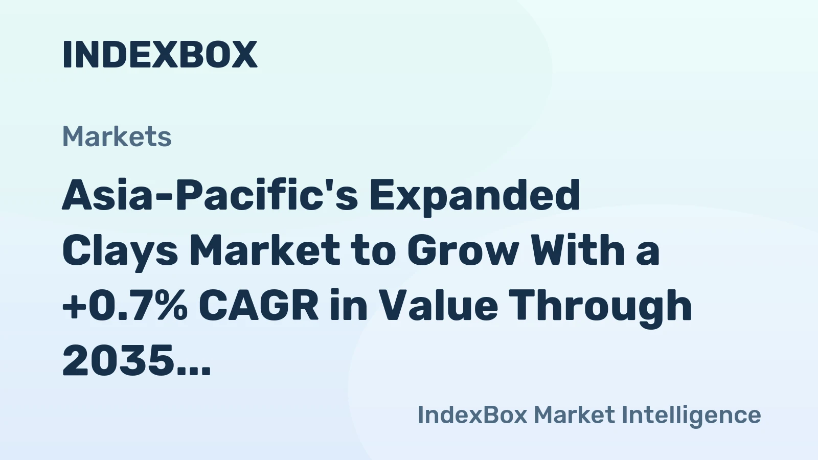 Asia-Pacific's Expanded Clays Market to Grow With a +0.7% CAGR in Value Through 2035