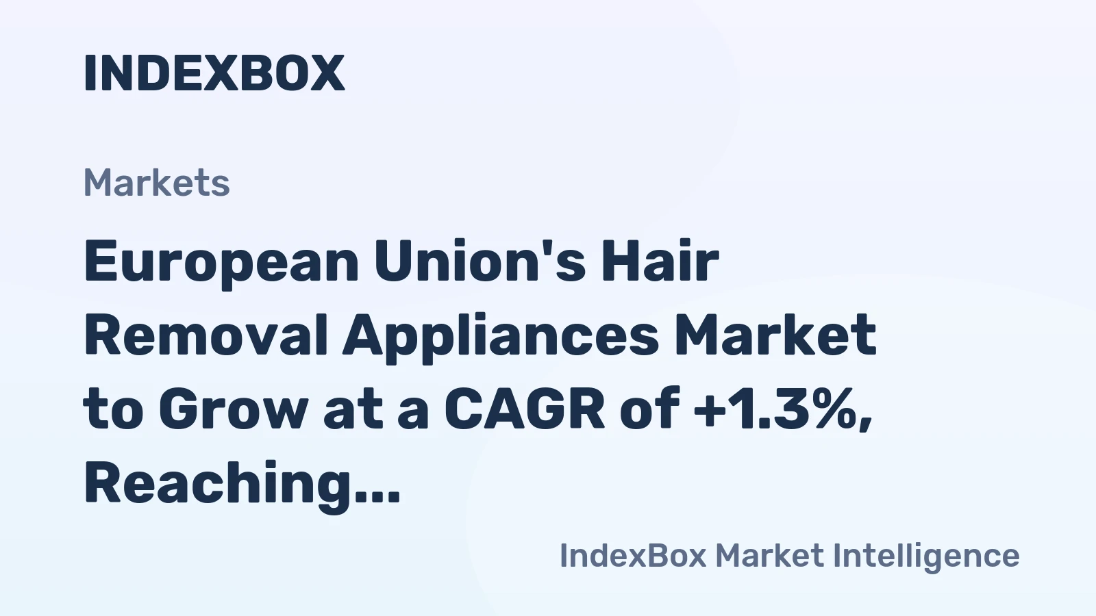 European Union's Hair Removal Appliances Market to Grow at a CAGR of +1.3%, Reaching $1.3B by 2035