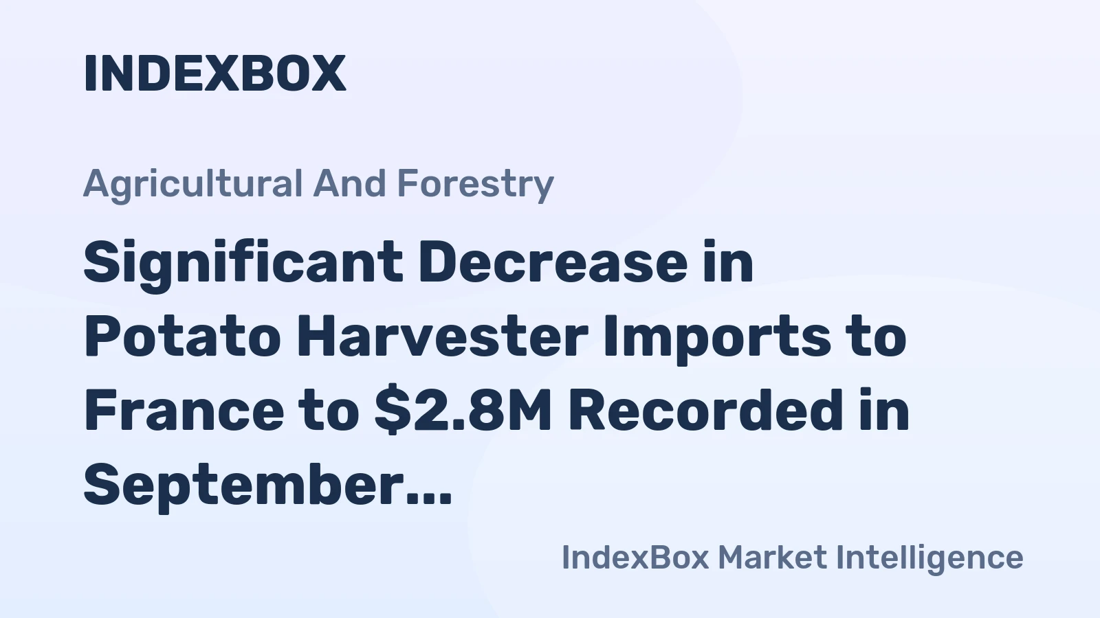 Significant Decrease in Potato Harvester Imports to France to $2.8M Recorded in September 2023