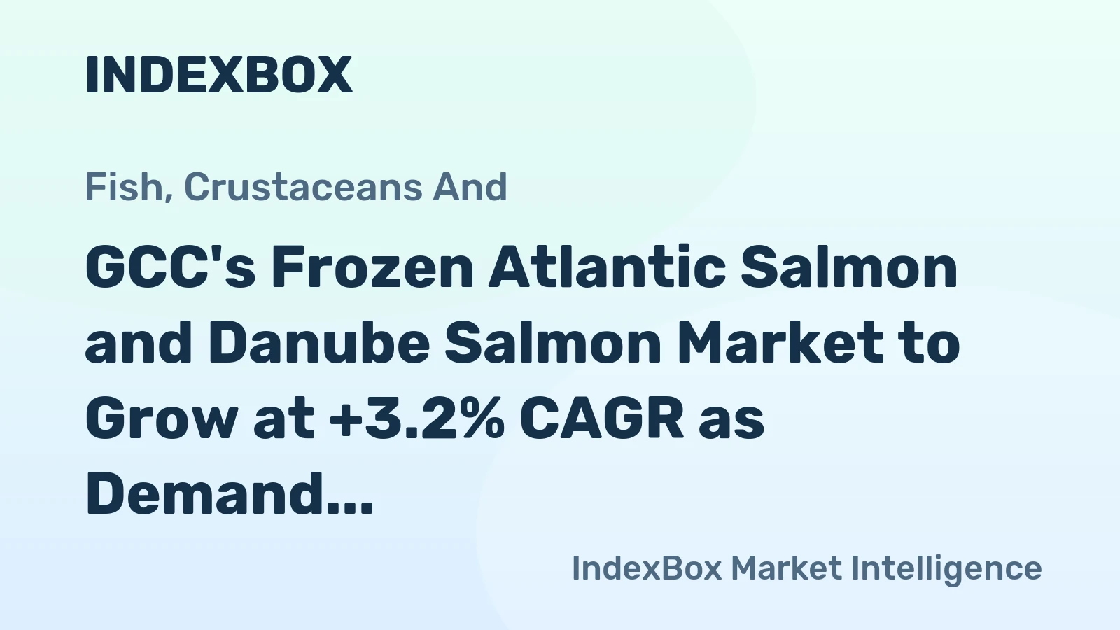 GCC's Frozen Atlantic Salmon and Danube Salmon Market to Grow at +3.2% CAGR as Demand Surges