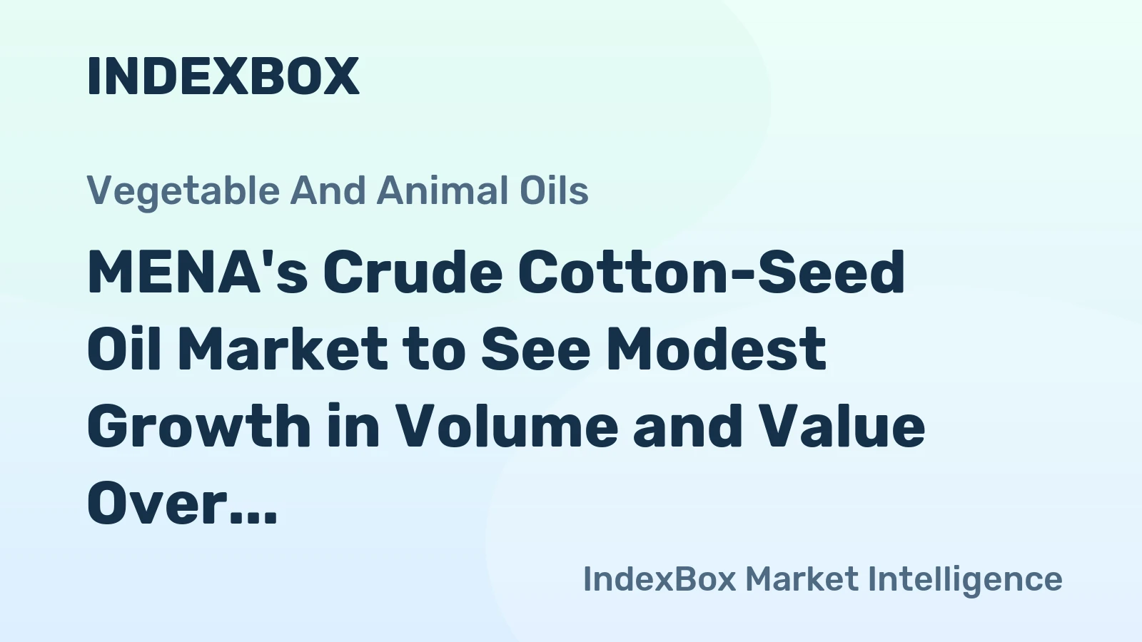 MENA's Crude Cotton-Seed Oil Market to See Modest Growth in Volume and Value Over Next Decade