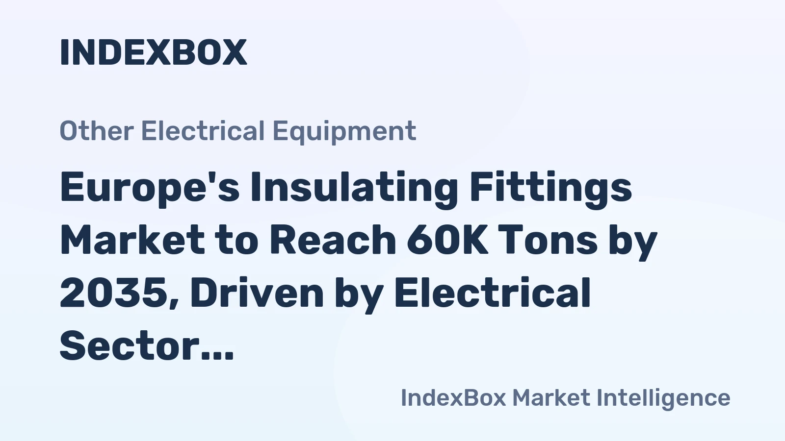 Europe's Insulating Fittings Market to Reach 60K Tons by 2035, Driven by Electrical Sector Demand