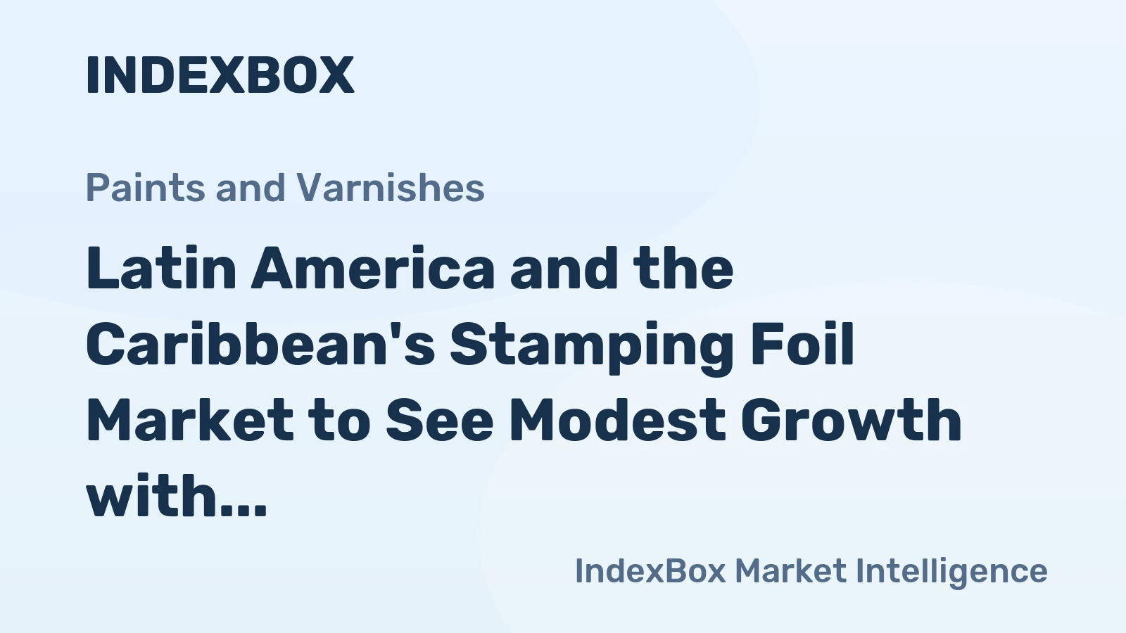 Latin America and the Caribbean's Stamping Foil Market to See Modest Growth with a +0.8% CAGR in Value