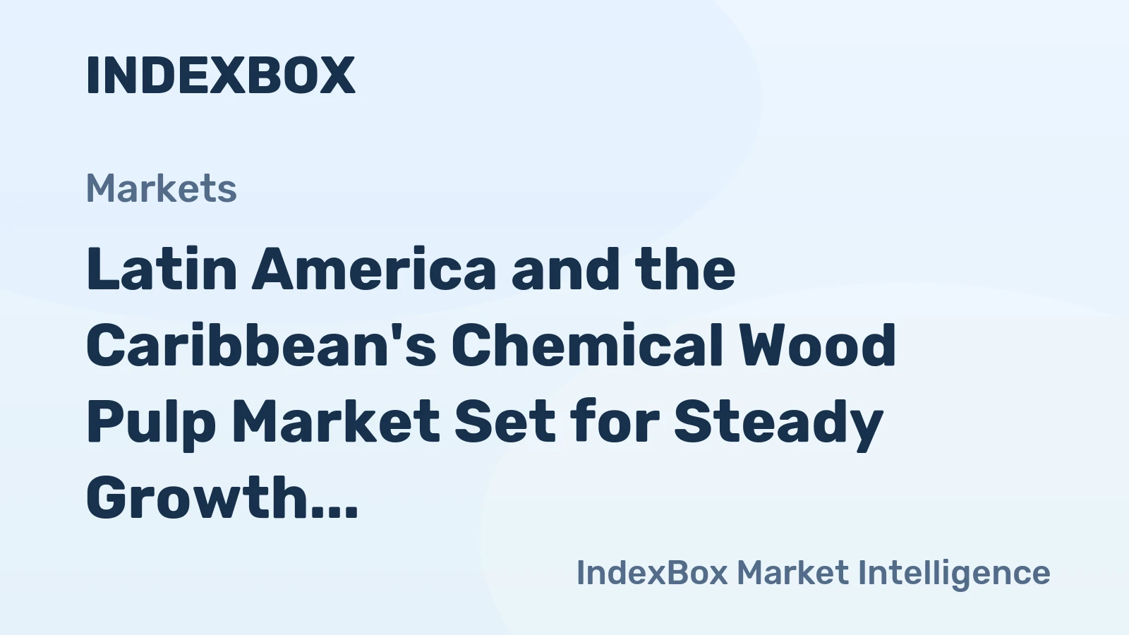 Latin America and the Caribbean's Chemical Wood Pulp Market Set for Steady Growth with 4.1% CAGR Through 2035
