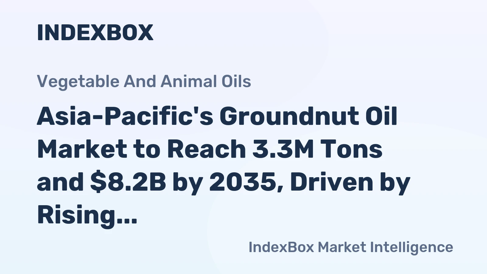 Asia-Pacific's Groundnut Oil Market to Reach 3.3M Tons and $8.2B by 2035, Driven by Rising Demand